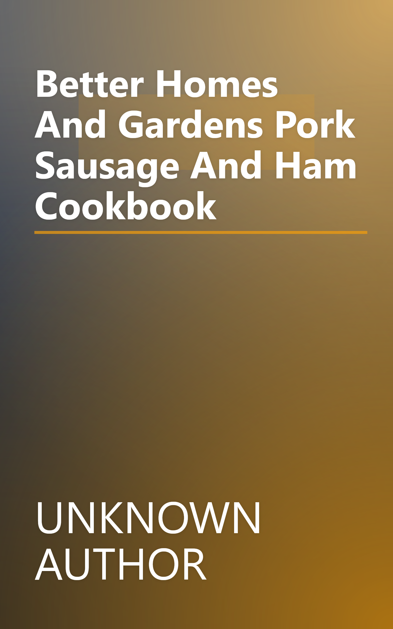 Better Homes And Gardens Pork  Sausage And Ham Cookbook book cover