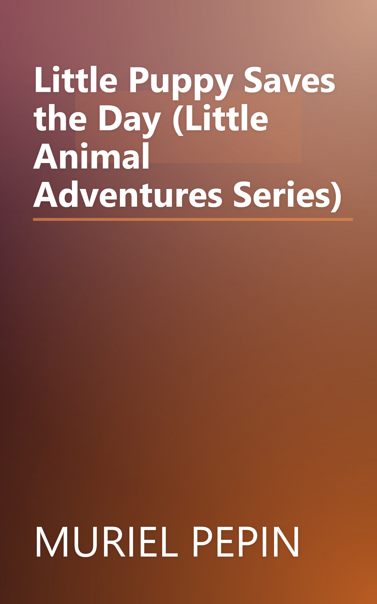 Little Puppy Saves the Day (Little Animal Adventures Series) book cover