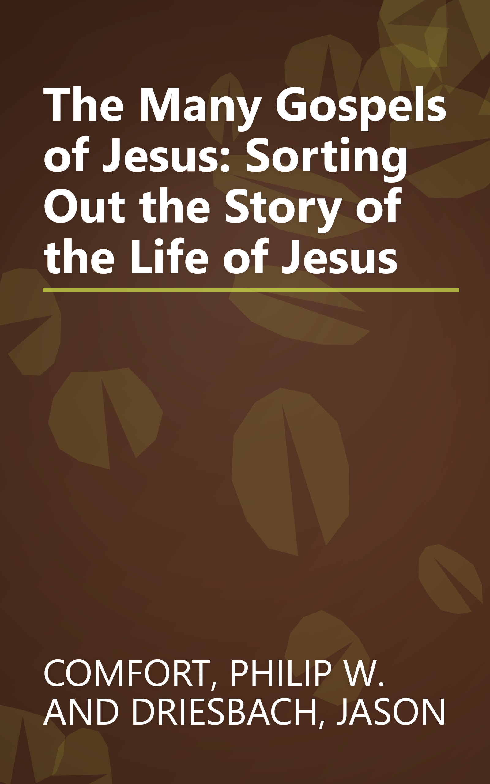 The Many Gospels of Jesus: Sorting Out the Story of the Life of Jesus book cover