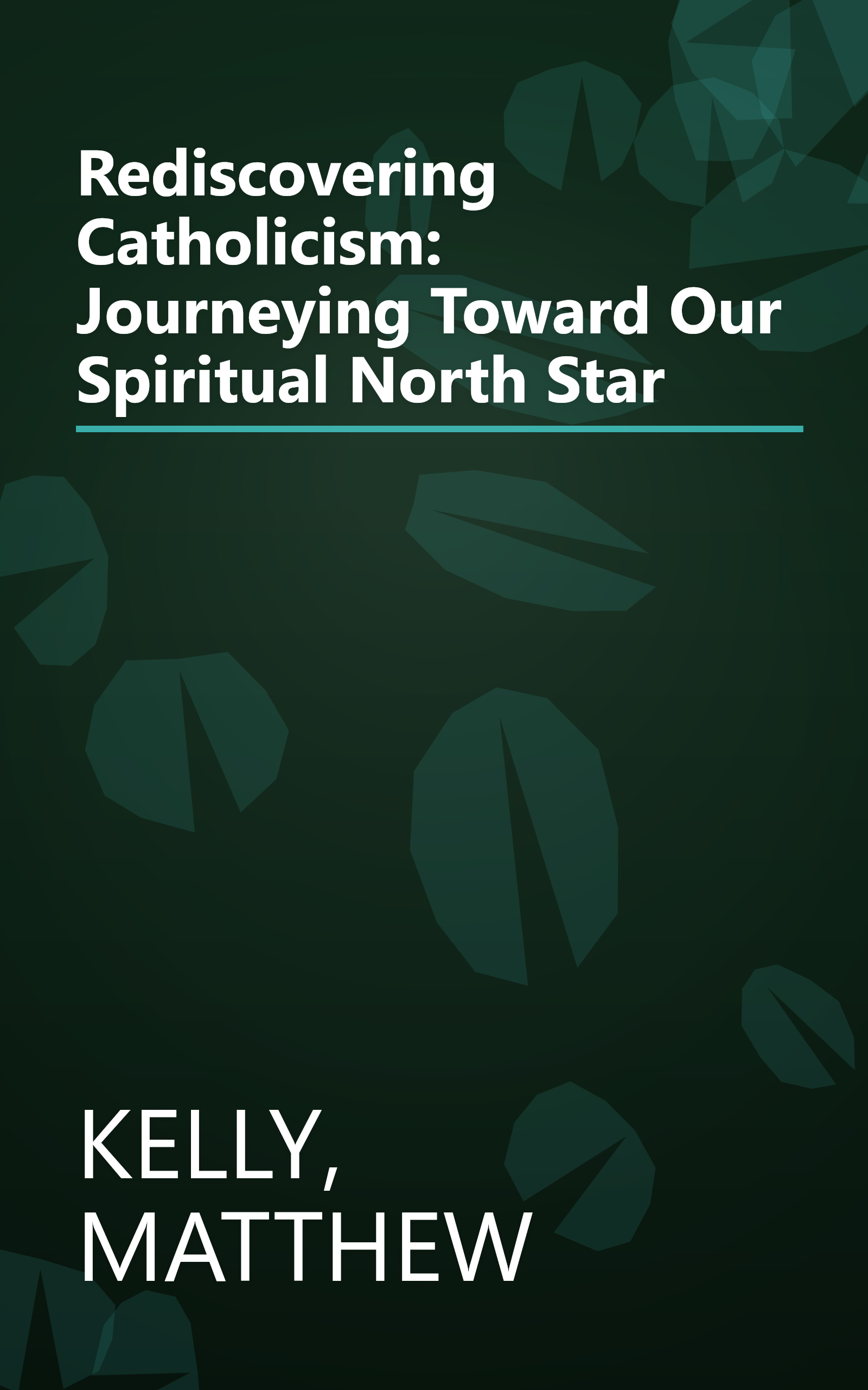 Rediscovering Catholicism: Journeying Toward Our Spiritual North Star book cover