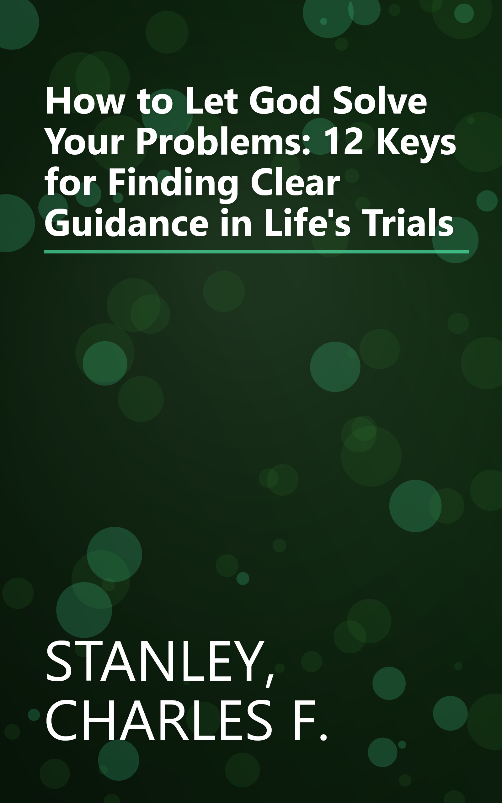 How to Let God Solve Your Problems: 12 Keys for Finding Clear Guidance in Life's Trials book cover