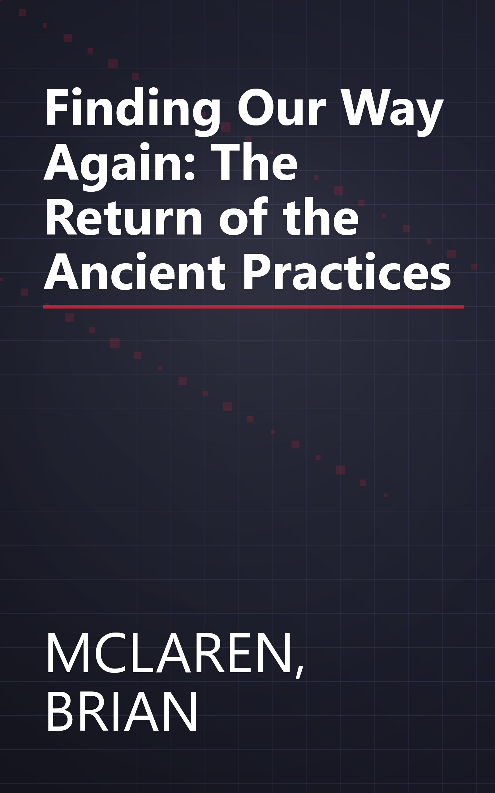 Finding Our Way Again: The Return of the Ancient Practices book cover