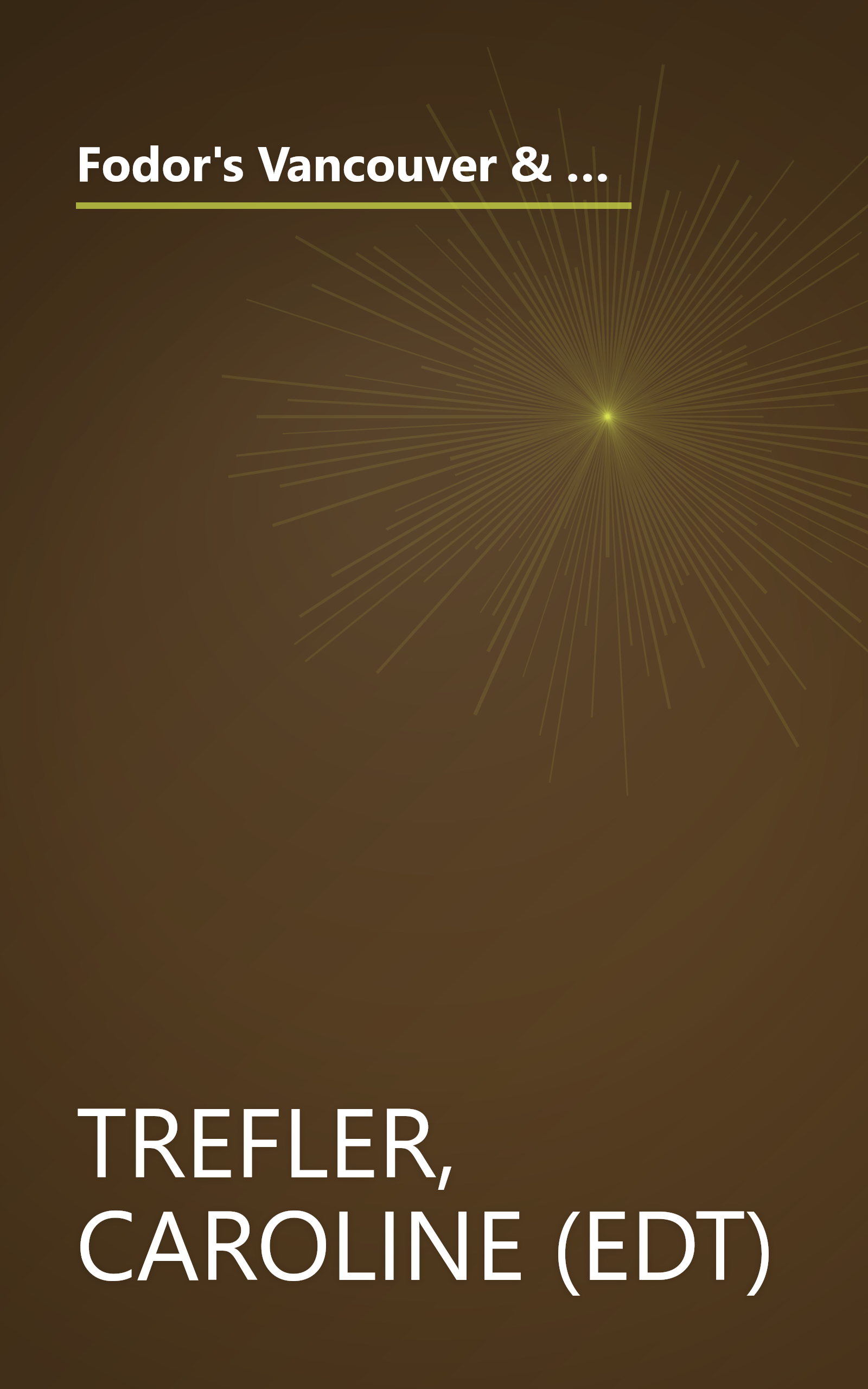 Fodor's Vancouver & Victoria, 2nd Edition: with Whistler, Vancouver Island & the Okanagan Valley (Full-color Travel Guide) book cover