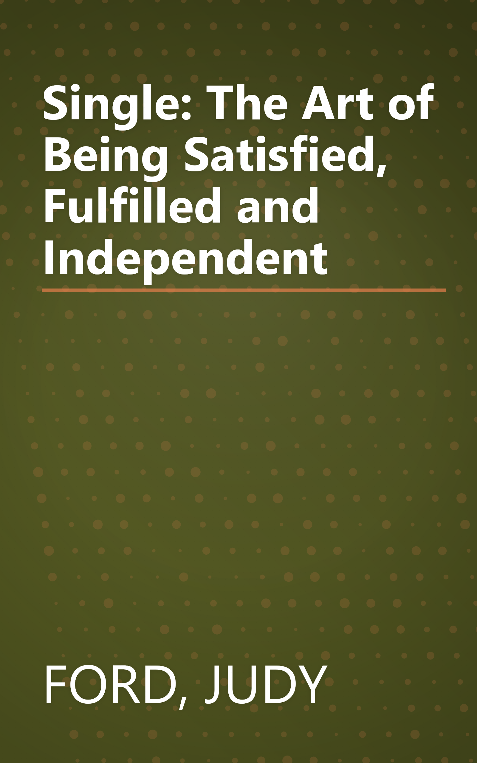 Single: The Art of Being Satisfied, Fulfilled and Independent book cover