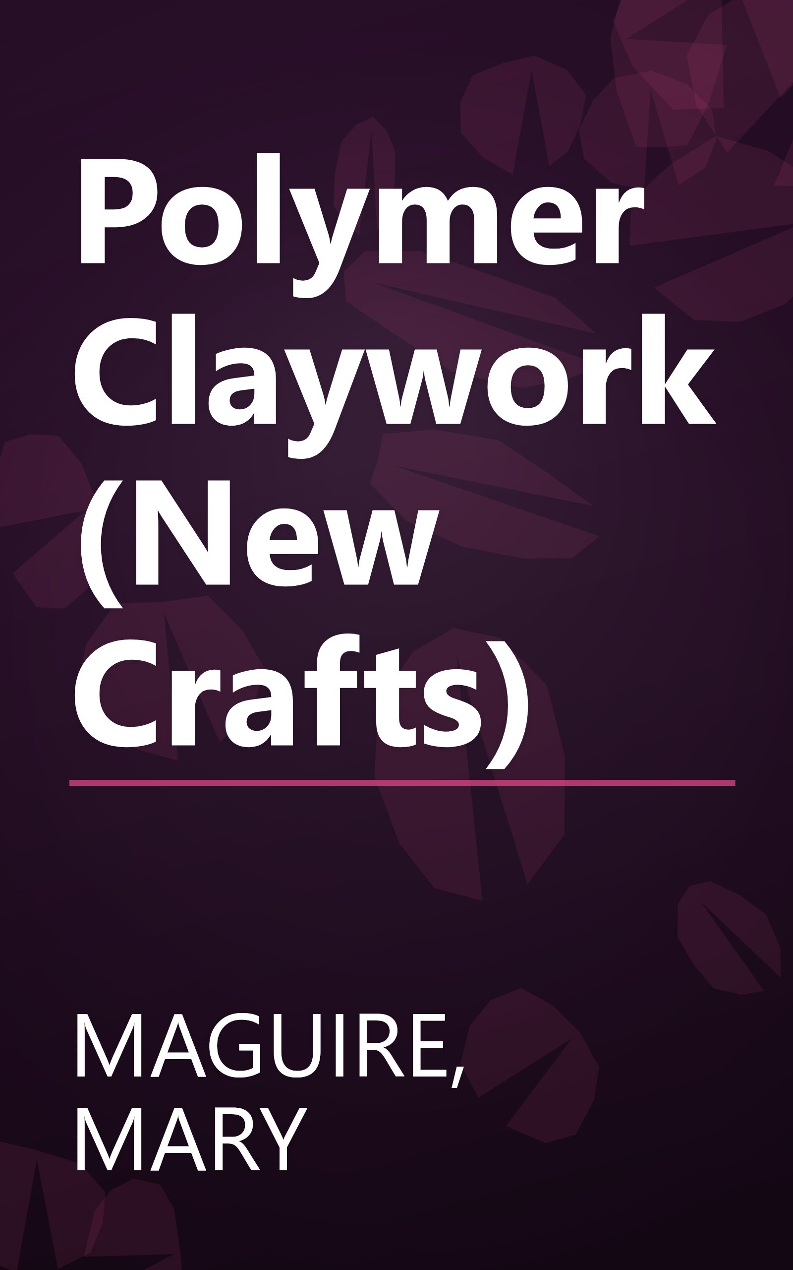 Polymer Claywork (New Crafts) book cover