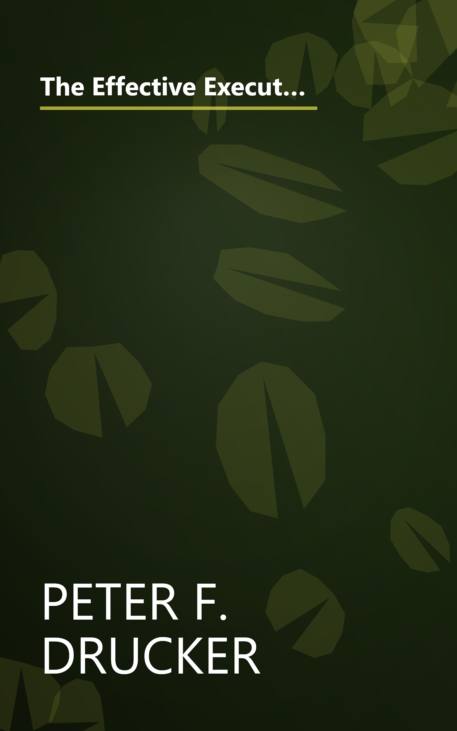 The Effective Executive  The Definitive Guide To Getting The Right Things Done  Harperbusiness Essen (6 Minute   Expanded Summary) book cover