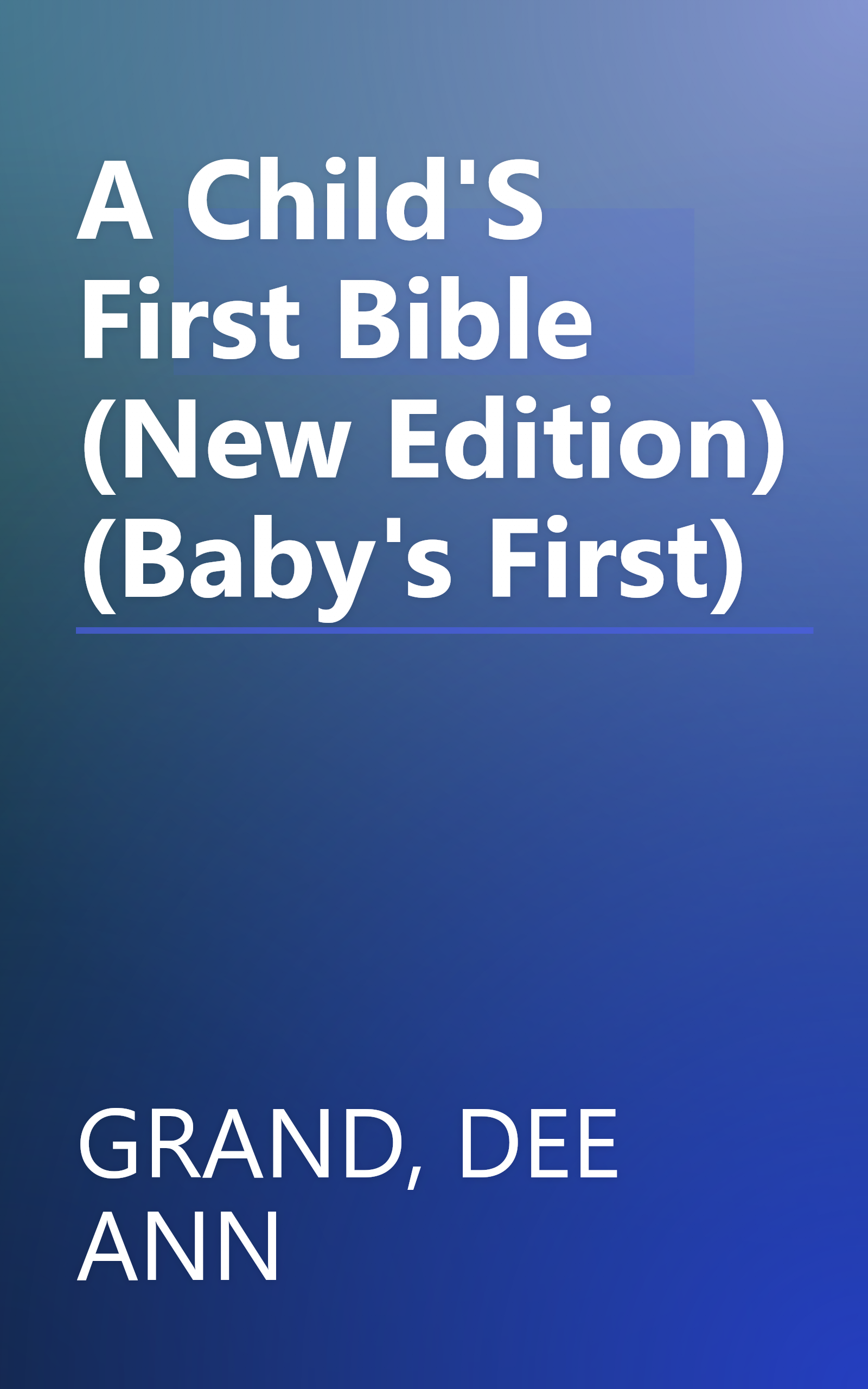 A Child'S First Bible (New Edition) (Baby's First) book cover