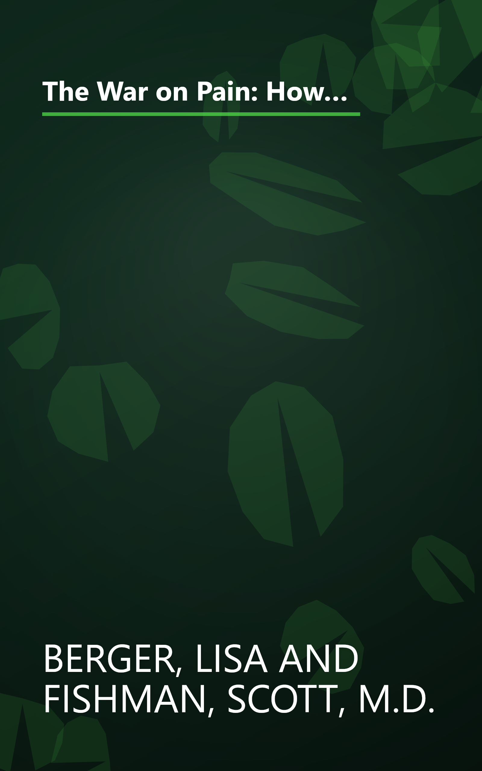 The War on Pain: How Breakthroughs in the New Field of Pain Medicine are Turning the Tide Against Suffering book cover