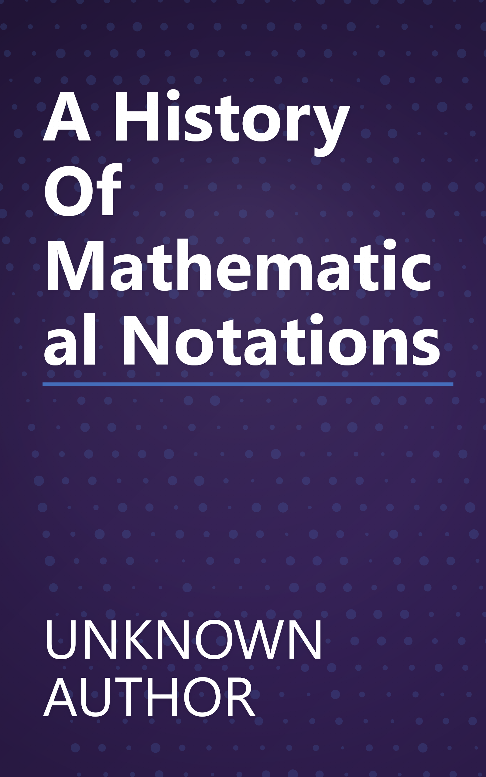 A History Of Mathematical Notations book cover