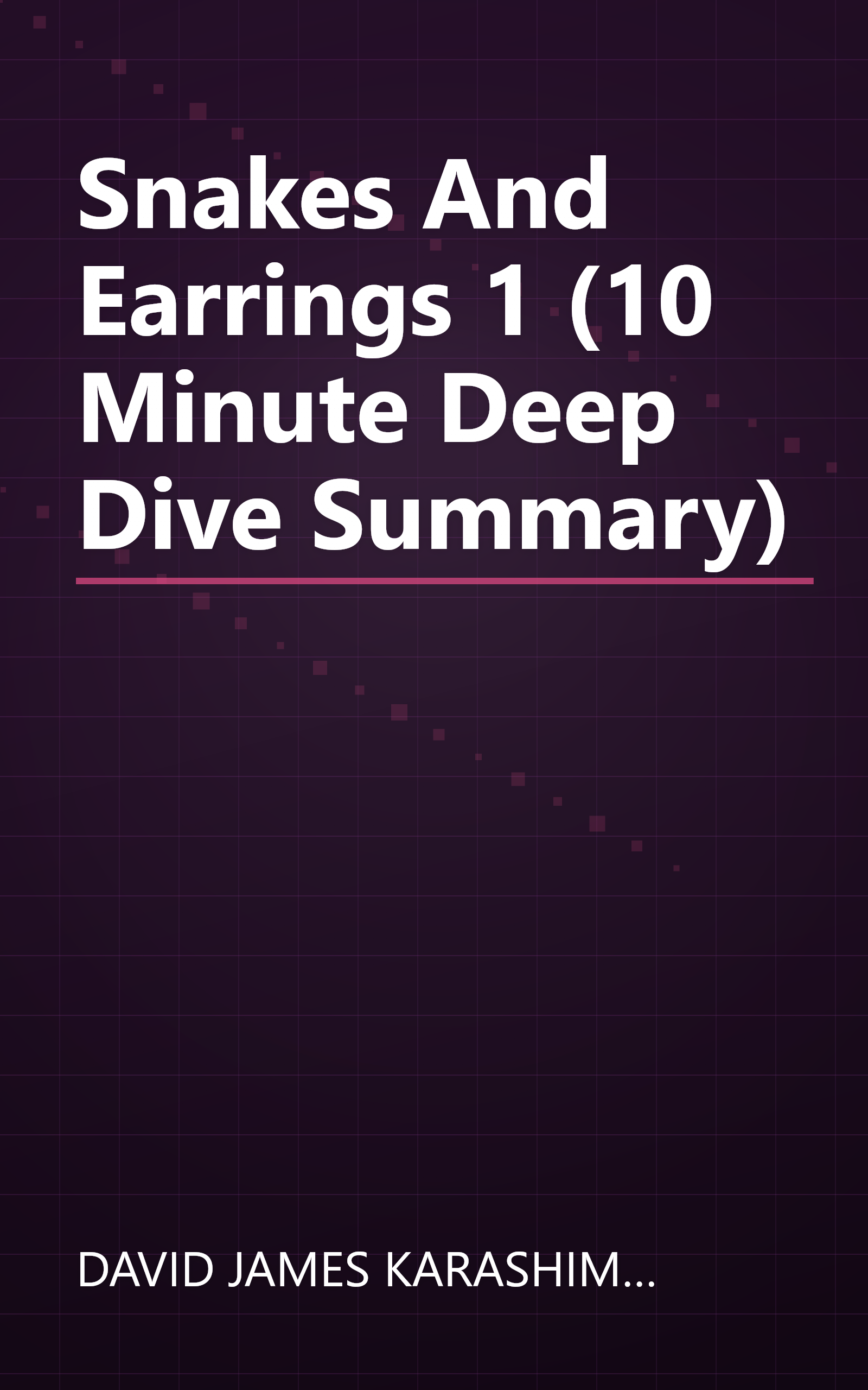 Snakes And Earrings 1 (10 Minute   Deep Dive Summary) book cover