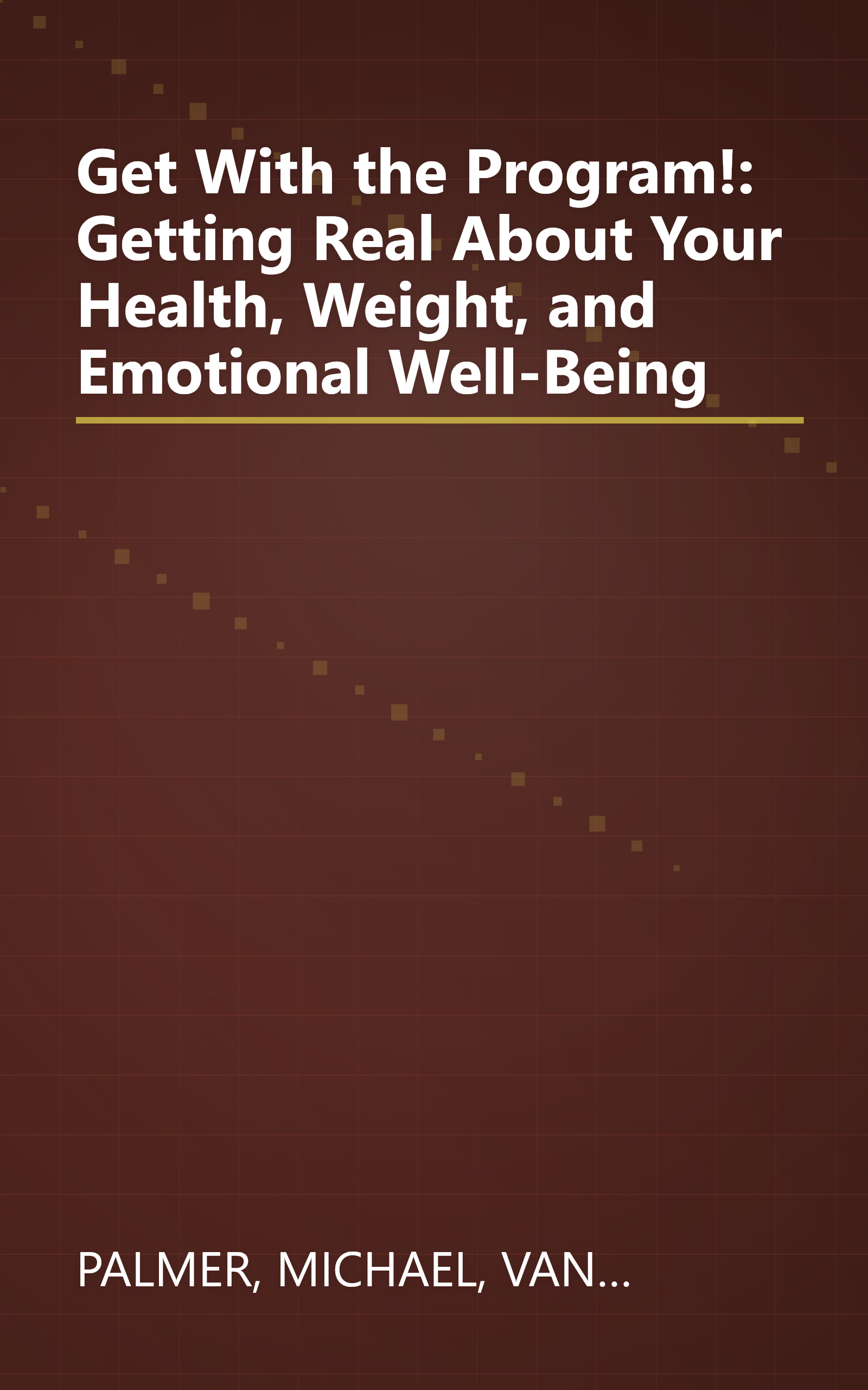 Get With the Program!: Getting Real About Your Health, Weight, and Emotional Well-Being book cover