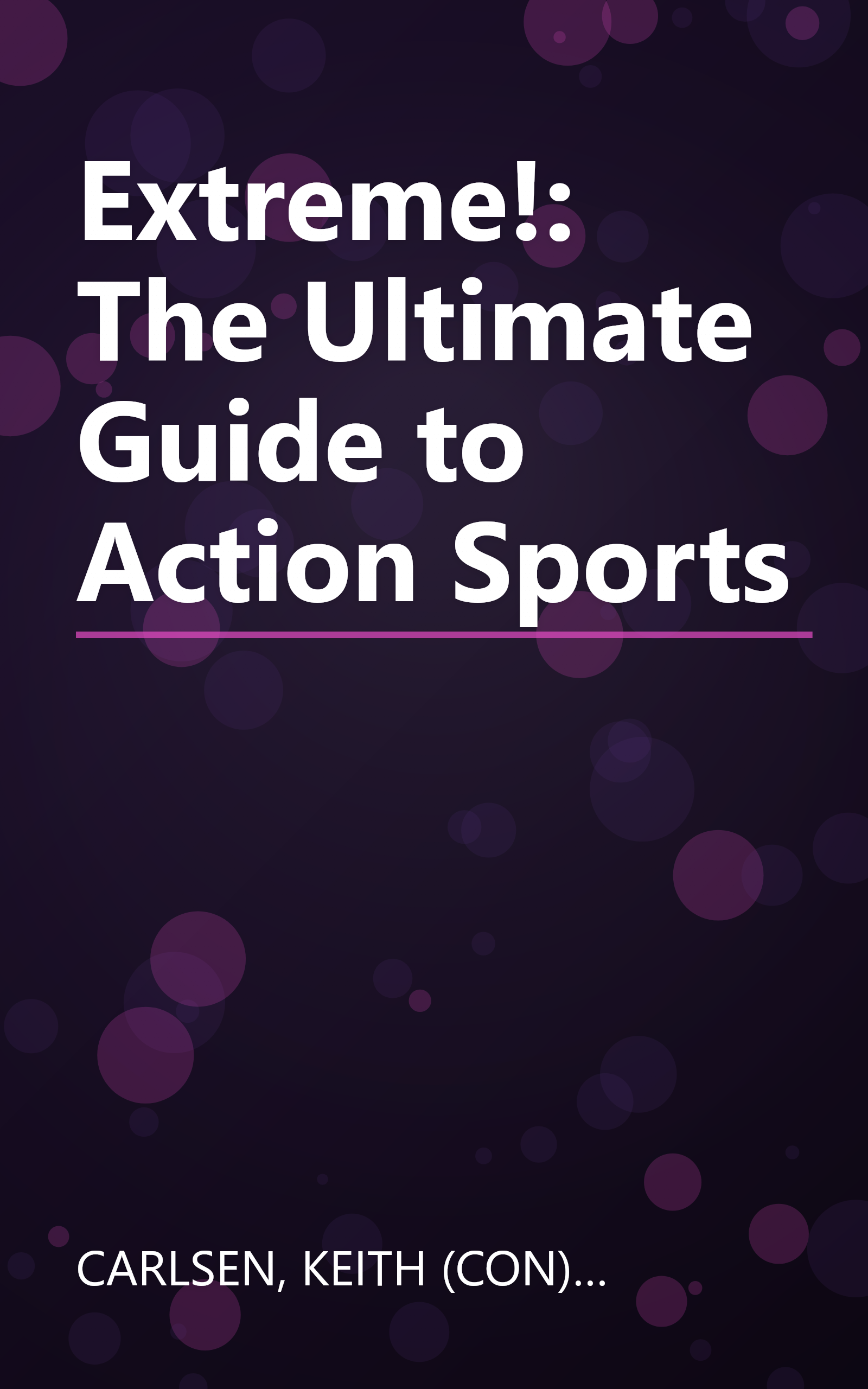 Extreme!: The Ultimate Guide to Action Sports book cover