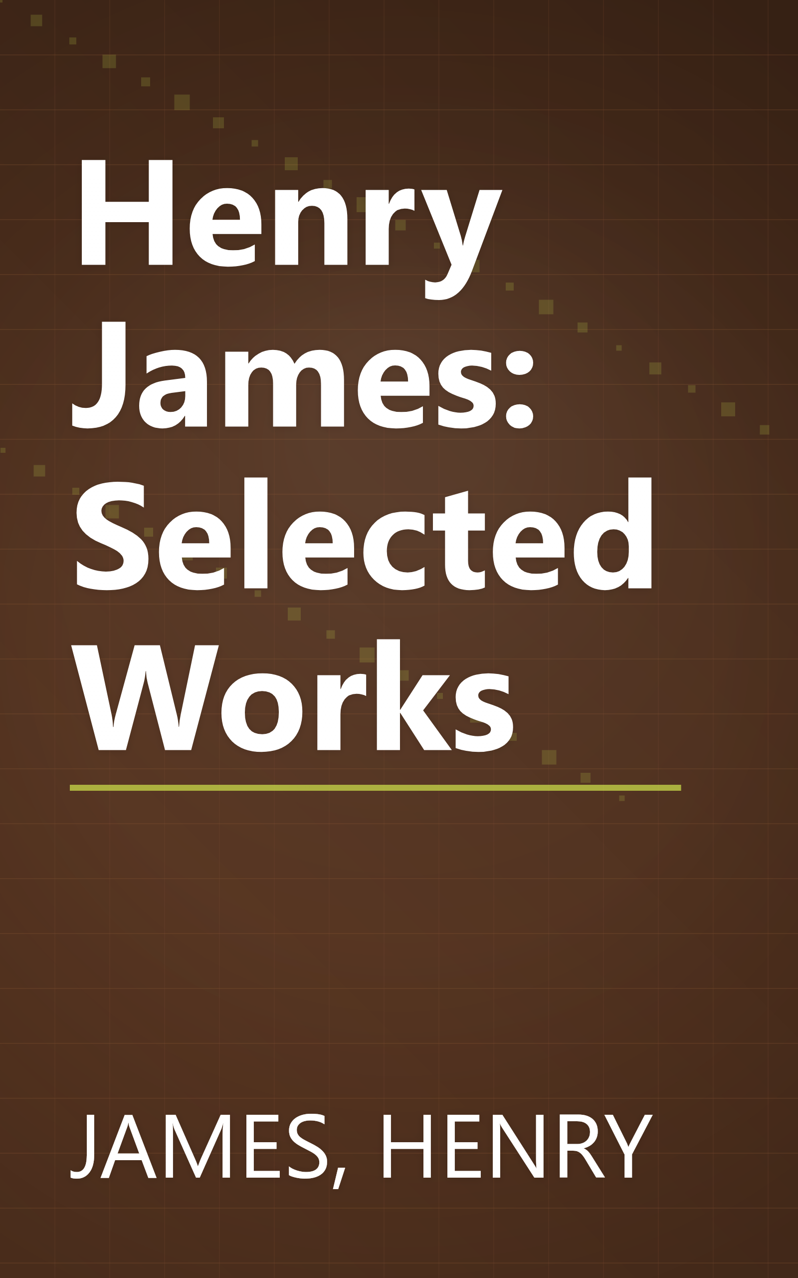 Henry James: Selected Works book cover