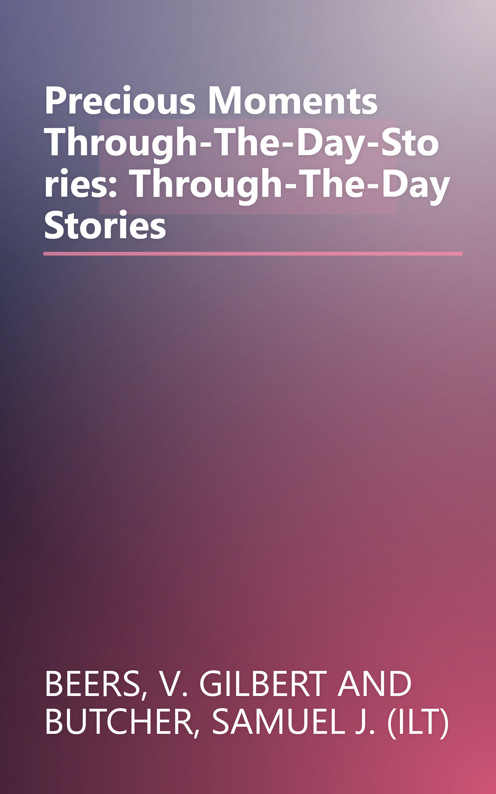 Precious Moments Through-The-Day-Stories: Through-The-Day Stories book cover