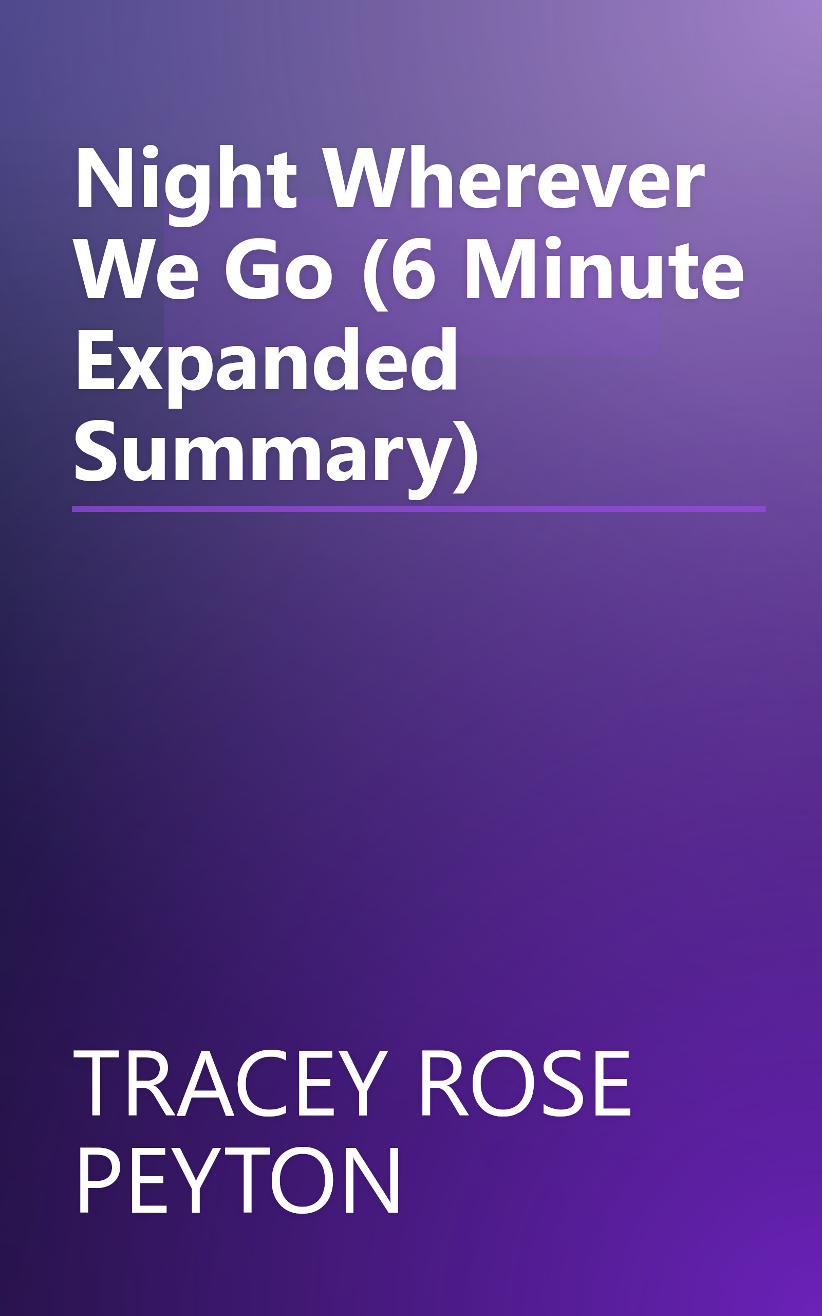 Night Wherever We Go (6 Minute   Expanded Summary) book cover