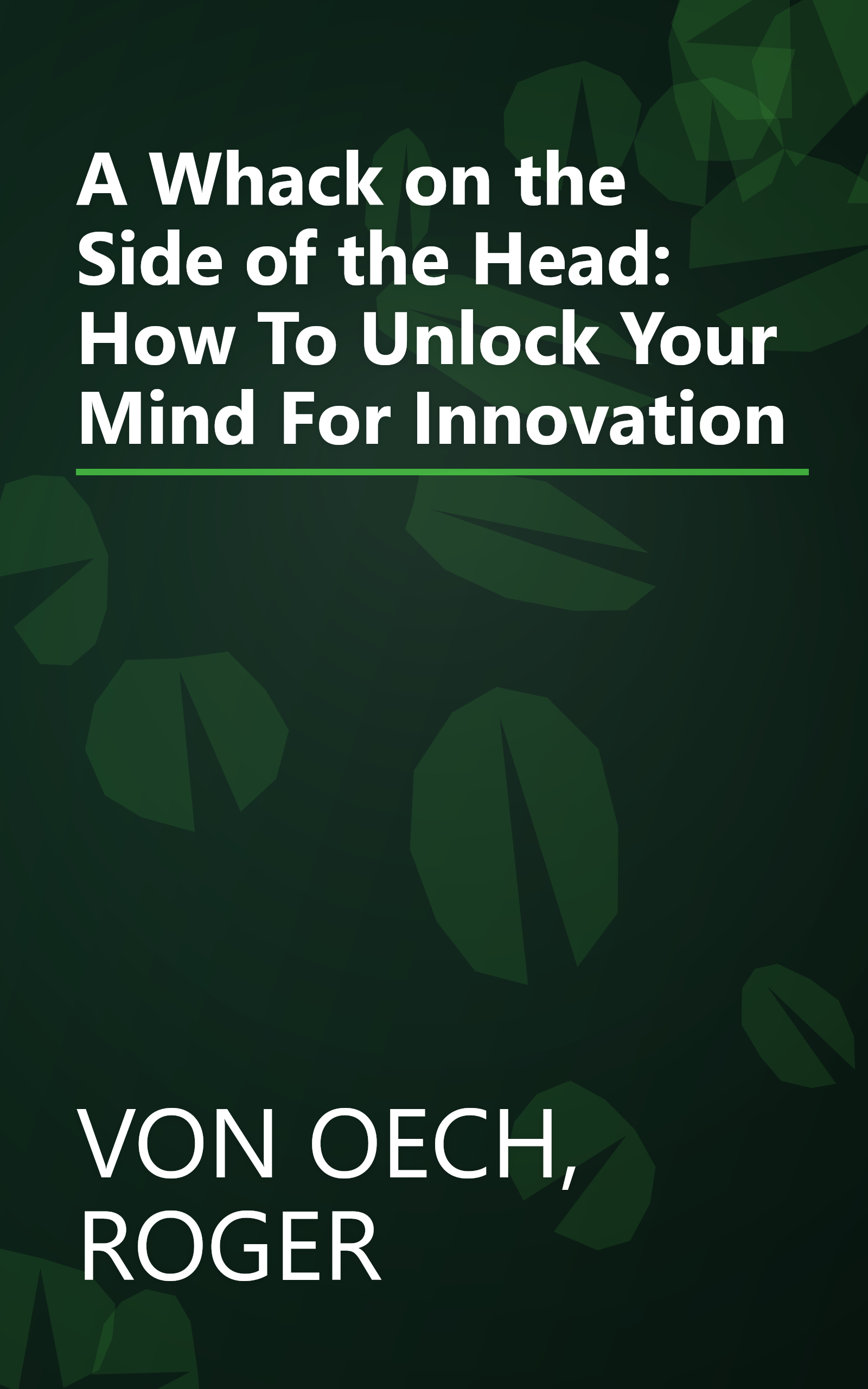 A Whack on the Side of the Head: How To Unlock Your Mind For Innovation book cover