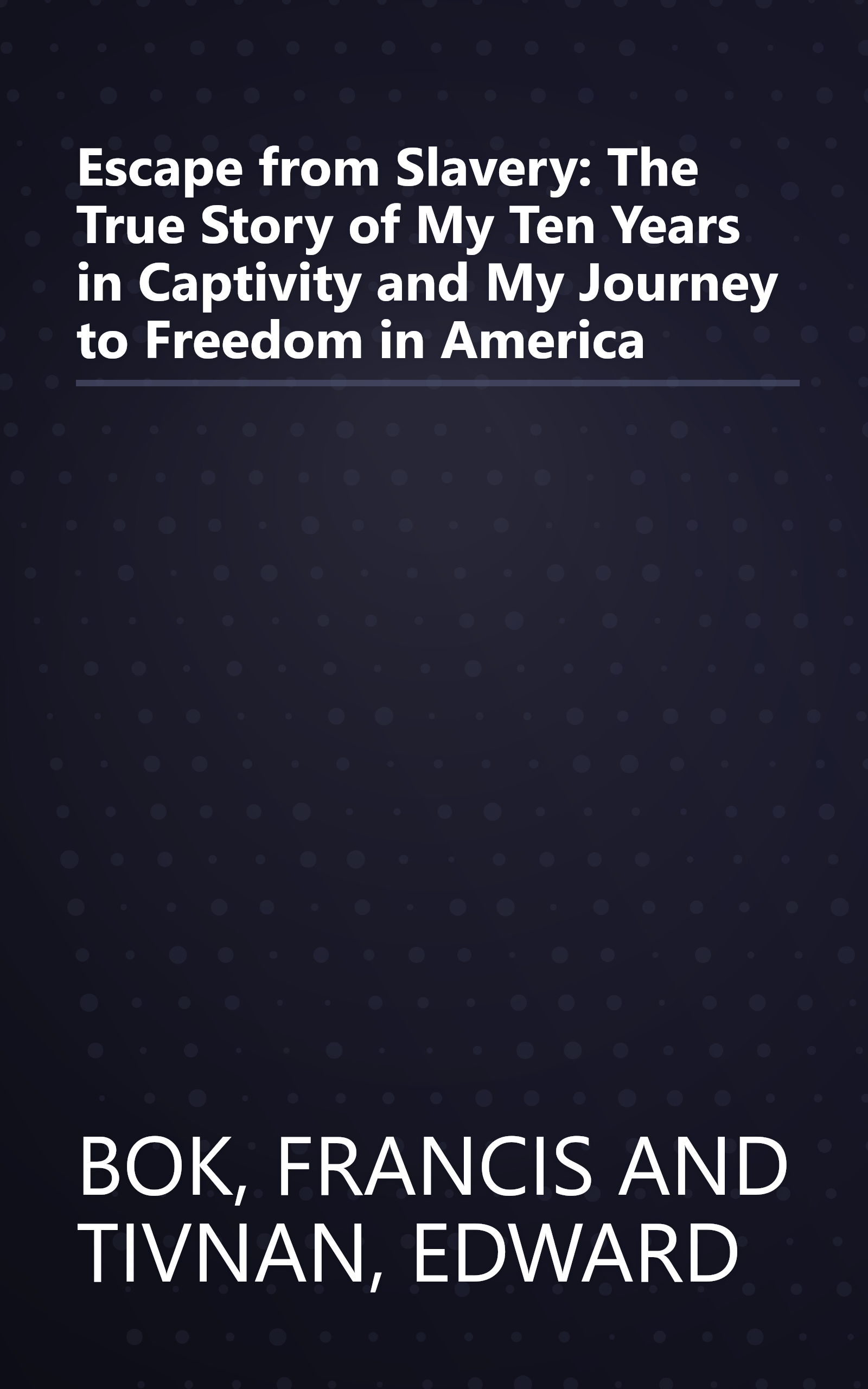 Escape from Slavery: The True Story of My Ten Years in Captivity and My Journey to Freedom in America book cover