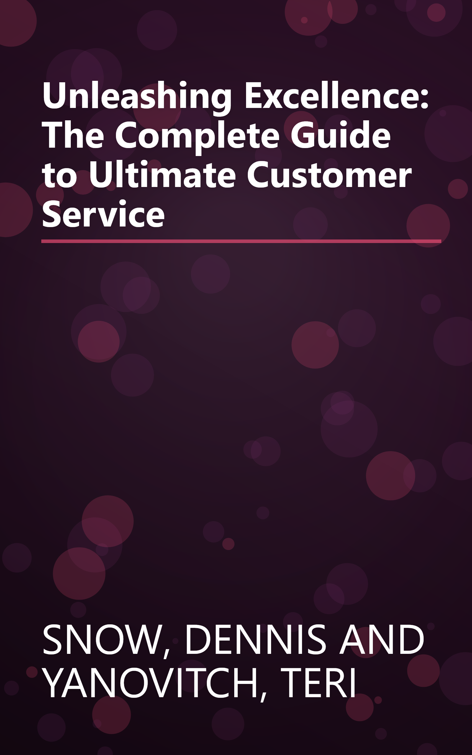 Unleashing Excellence: The Complete Guide to Ultimate Customer Service book cover