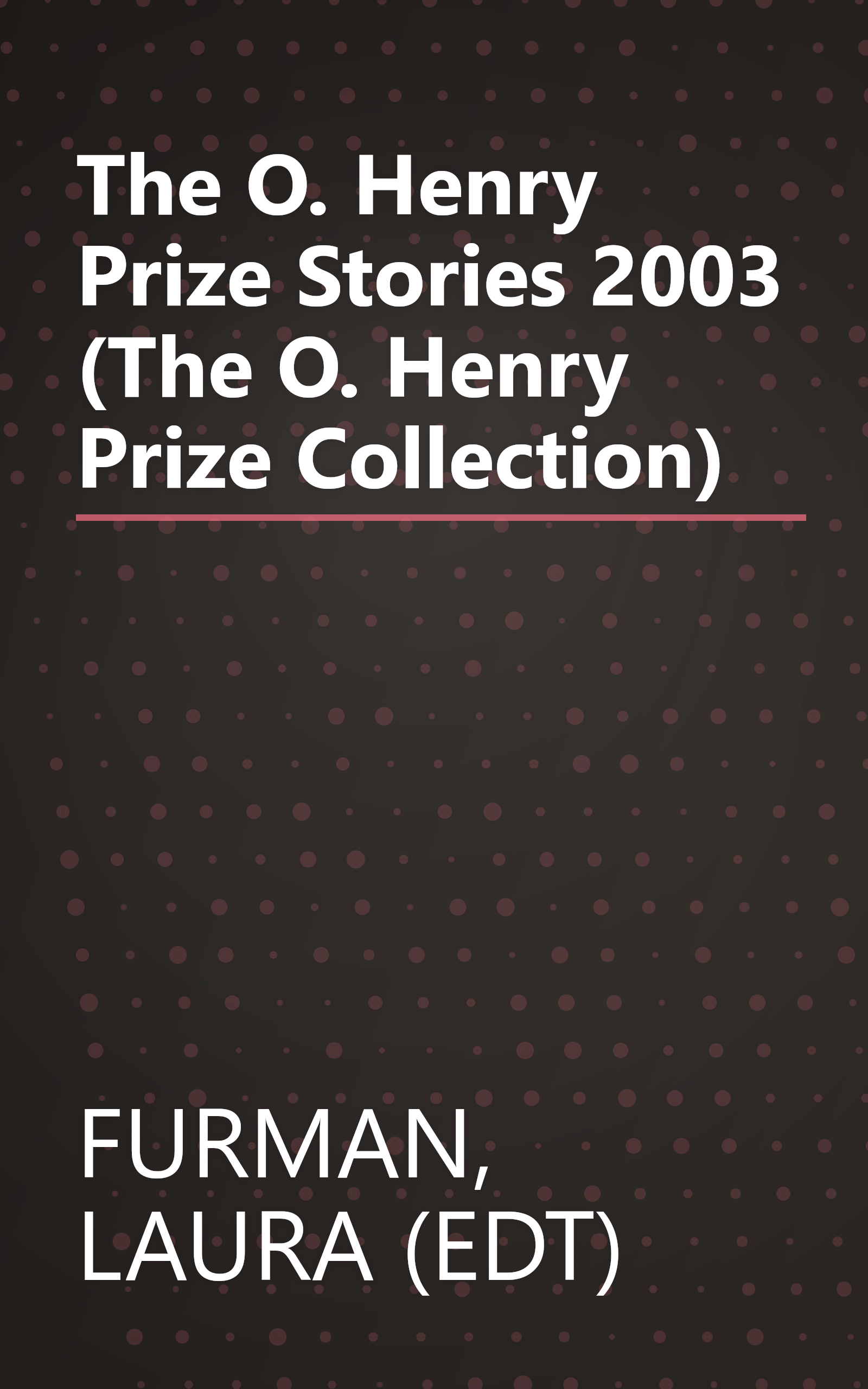 The O. Henry Prize Stories 2003 (The O. Henry Prize Collection) book cover