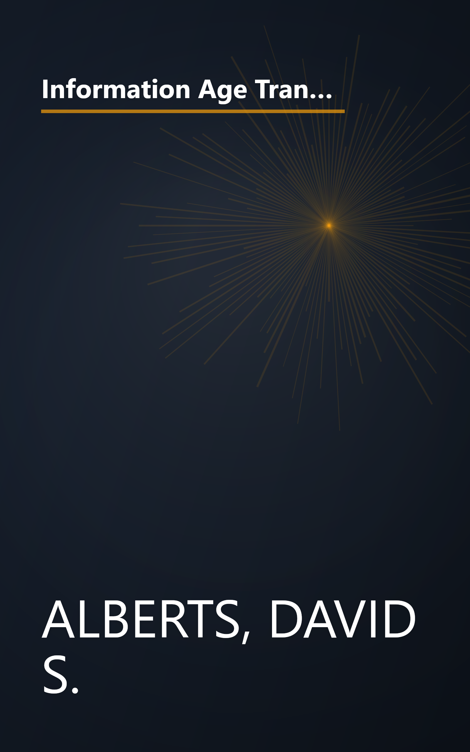 Information Age Transformation: Getting to a 21st Century Military (CCRP Information Age Transformation Series) (CCRP publication series) book cover