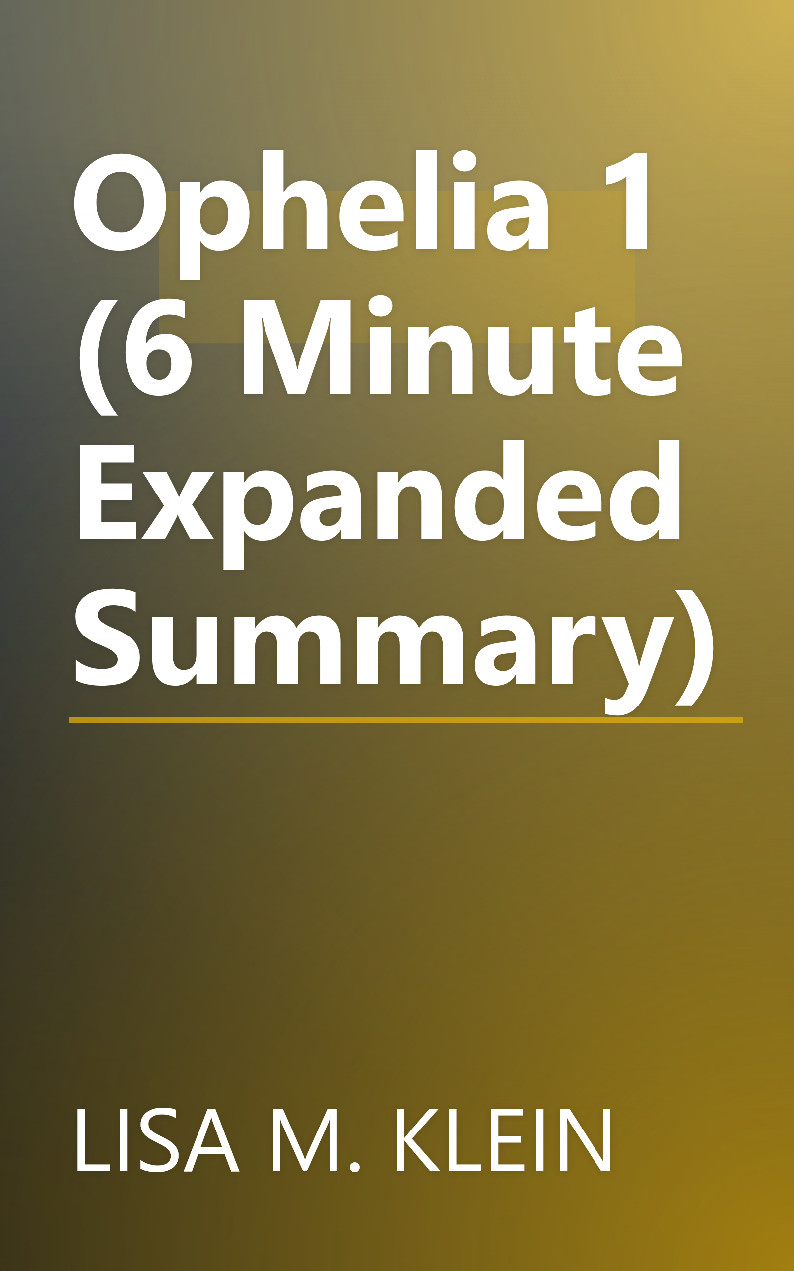 Ophelia 1 (6 Minute   Expanded Summary) book cover