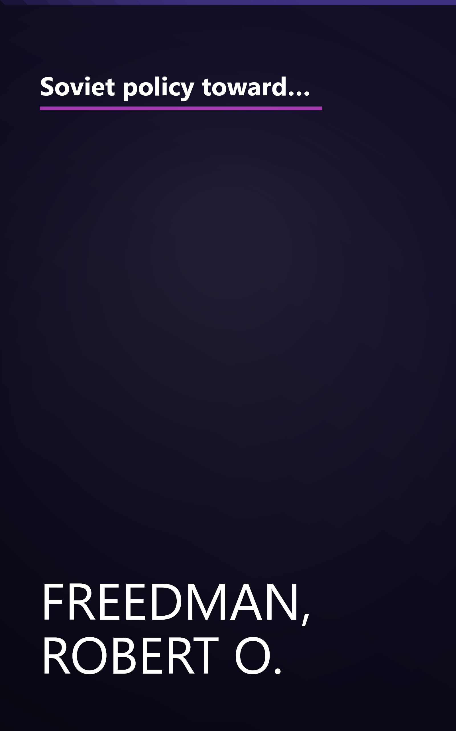 Soviet policy toward the Middle East since 1970 (Praeger special studies in international politics and government) book cover