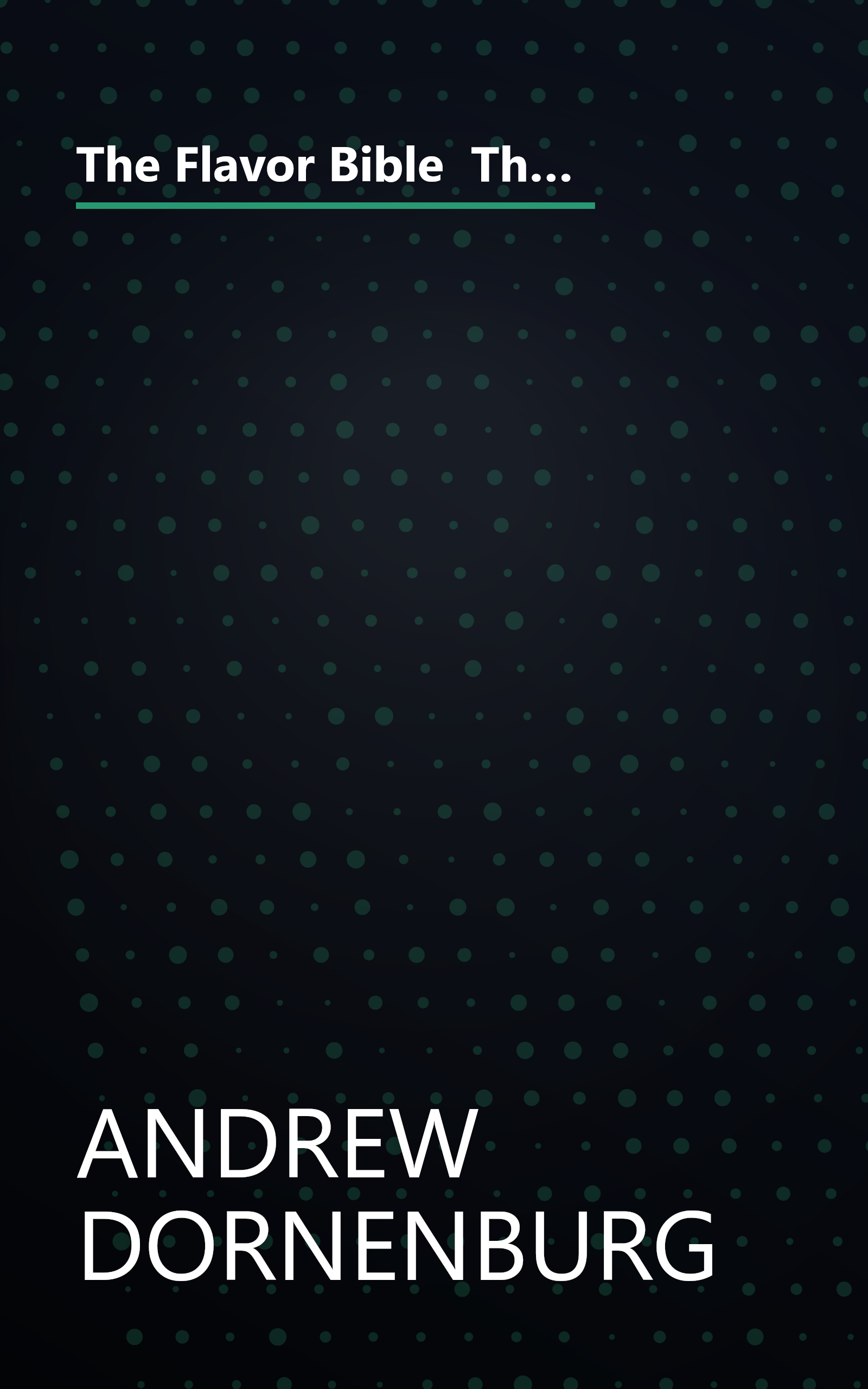 The Flavor Bible  The Essential Guide To Culinary Creativity  Based On The Wisdom Of America S Most  (10 Minute   Deep Dive Summary) book cover