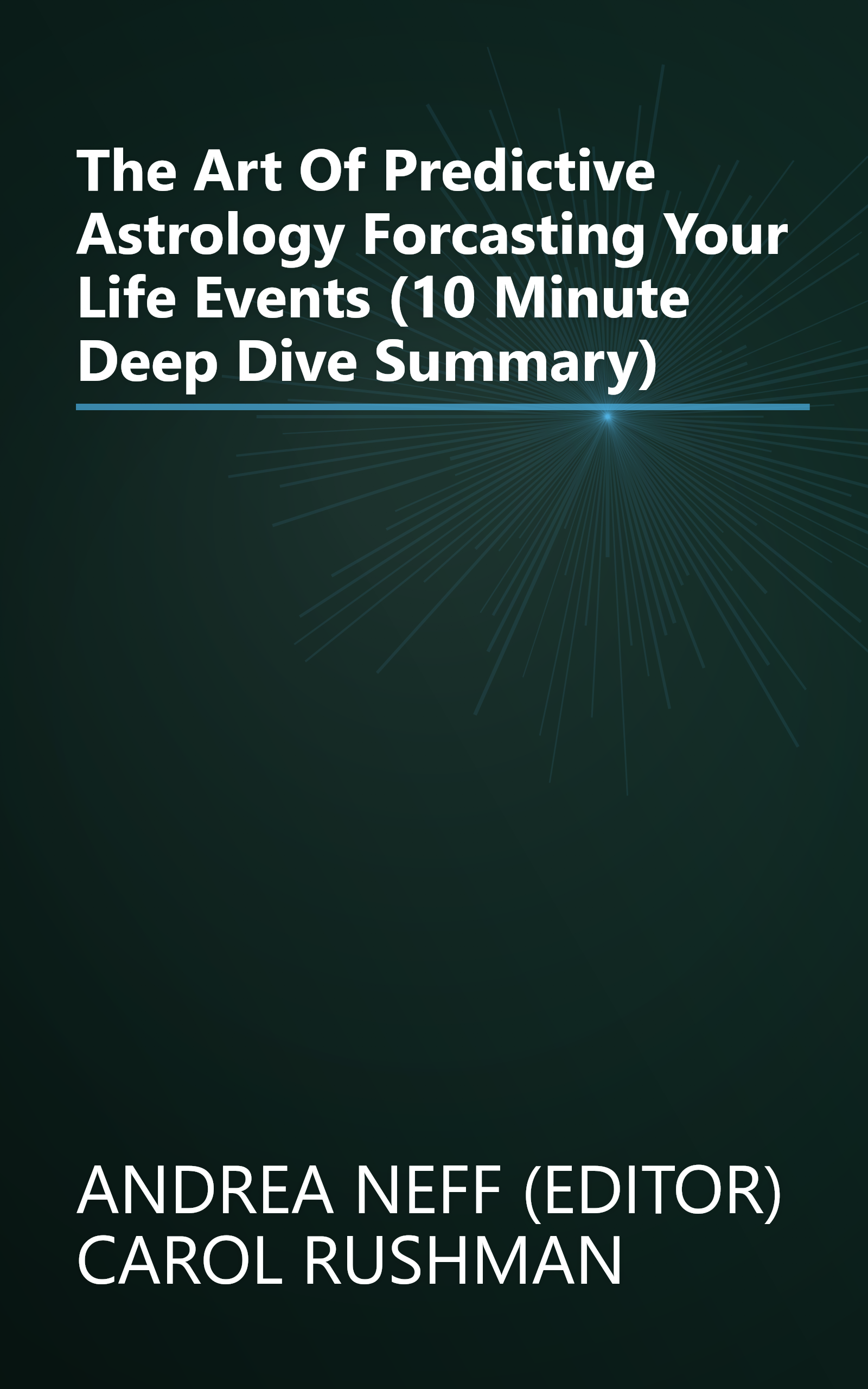 The Art Of Predictive Astrology  Forcasting Your Life Events (10 Minute   Deep Dive Summary) book cover
