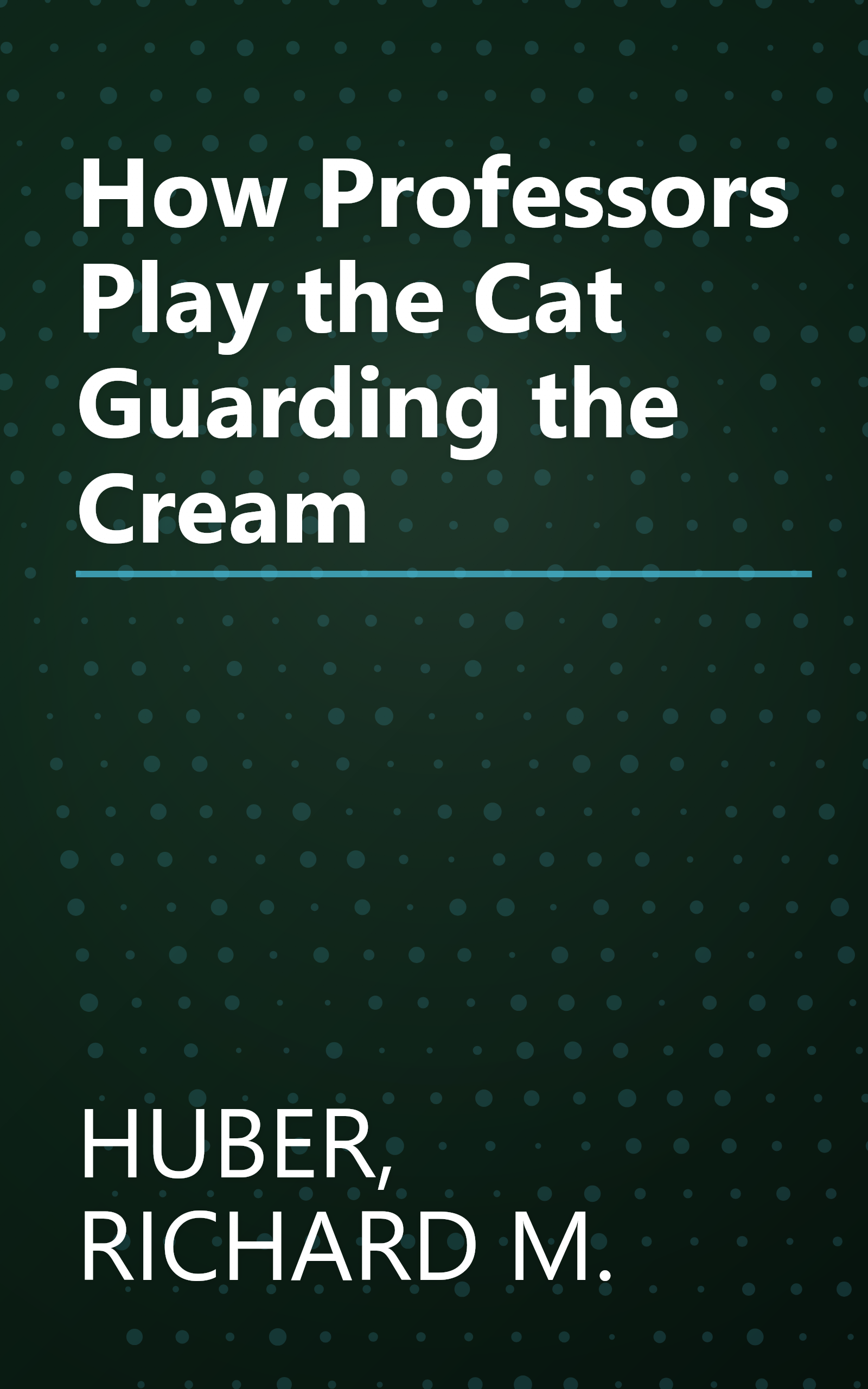 How Professors Play the Cat Guarding the Cream book cover