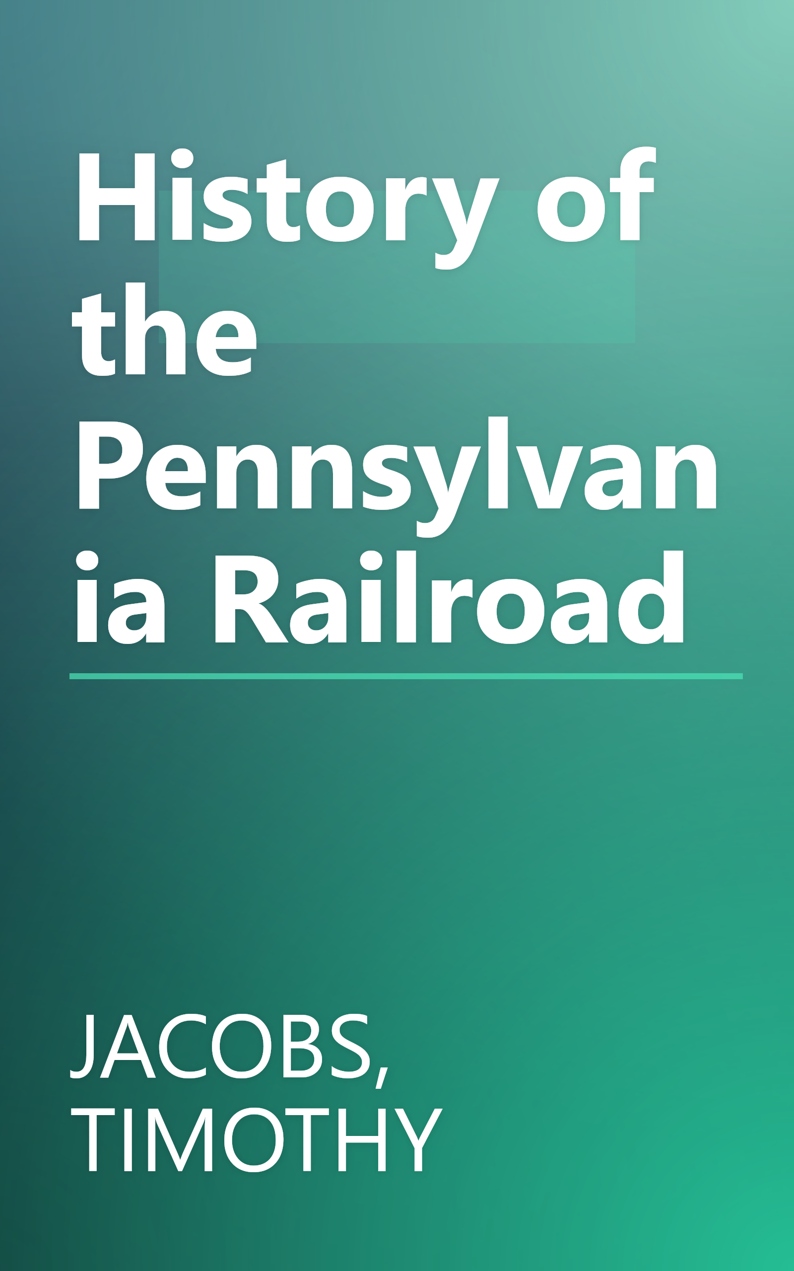 History of the Pennsylvania Railroad book cover