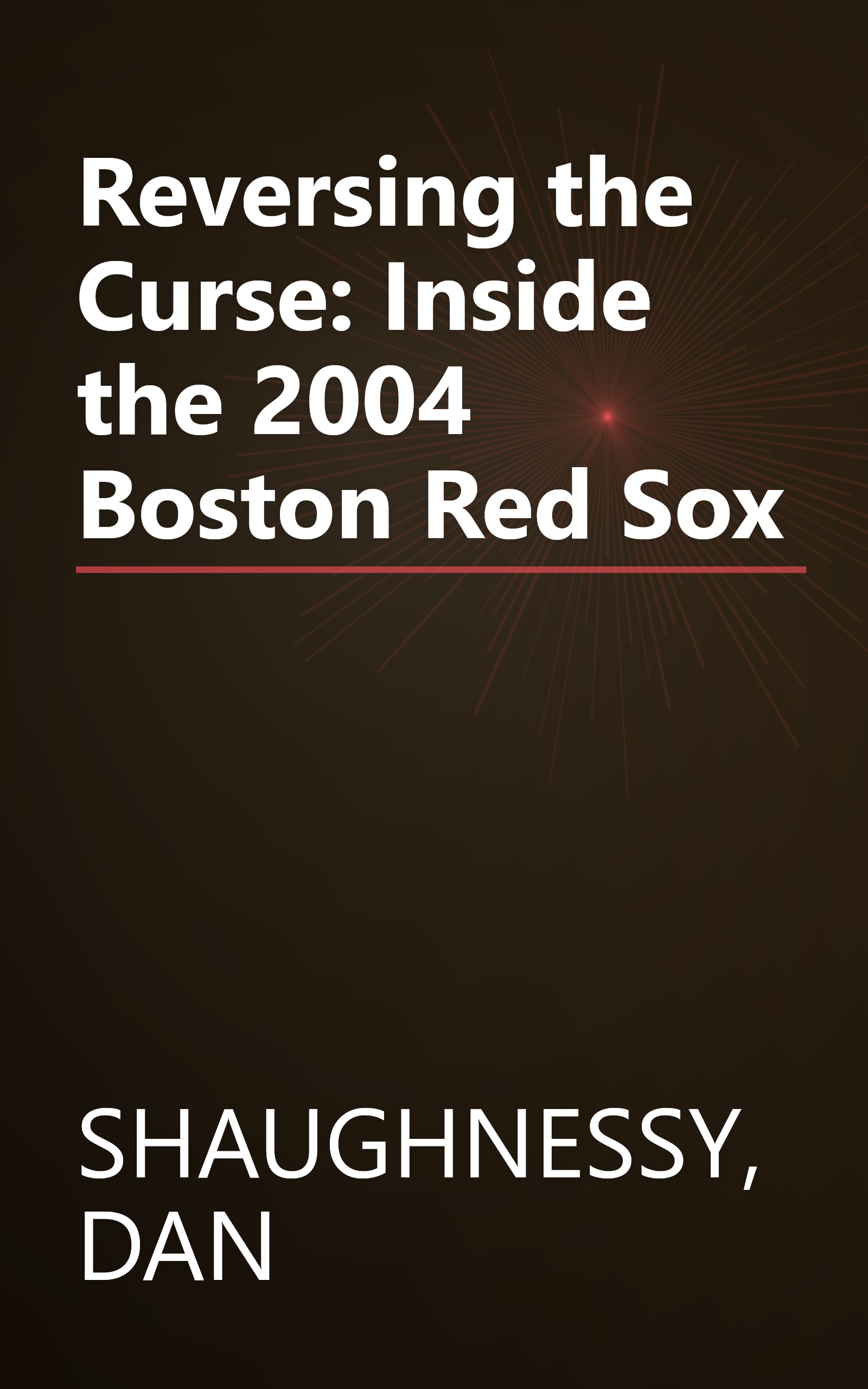 Reversing the Curse: Inside the 2004 Boston Red Sox book cover