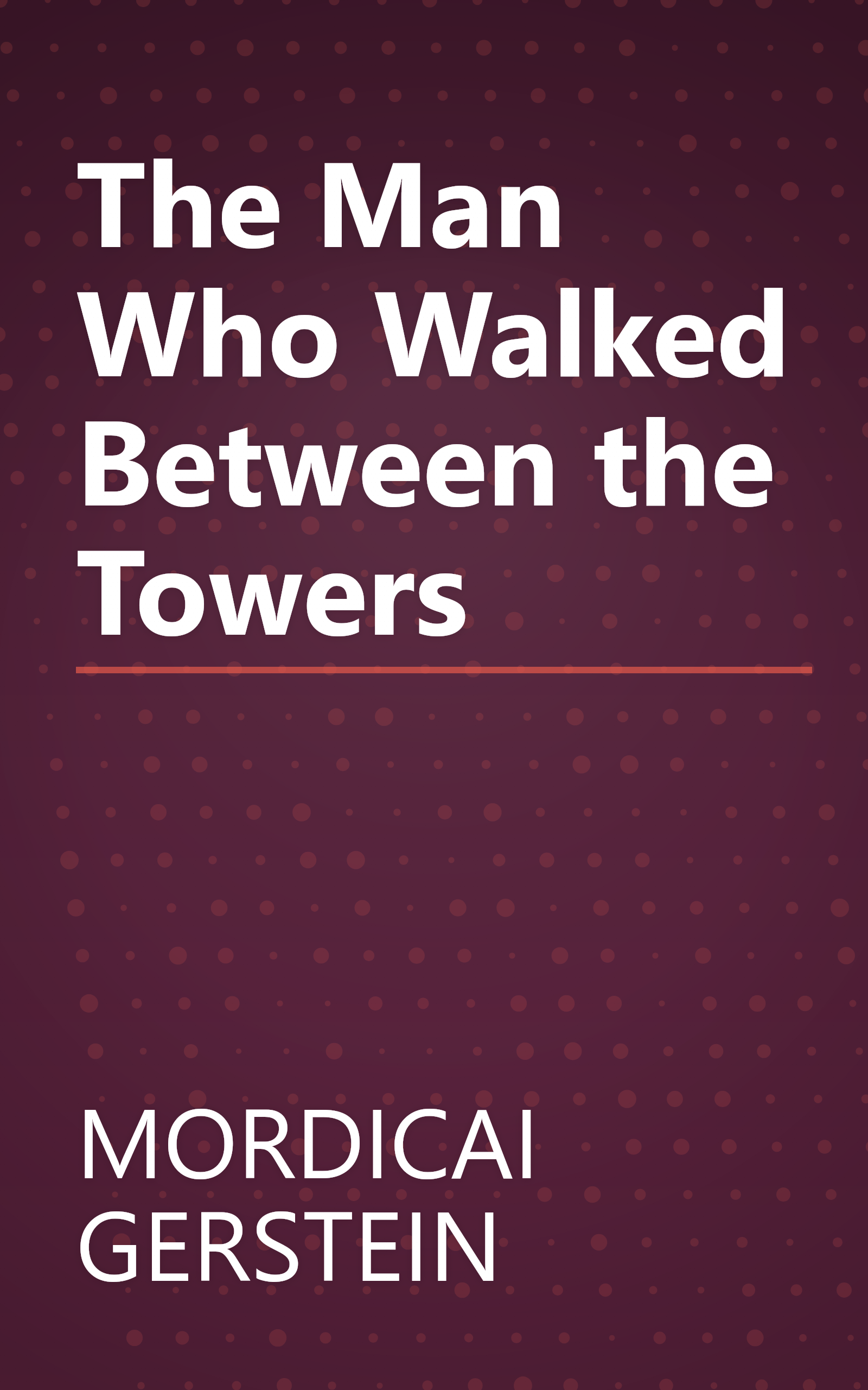 The Man Who Walked Between the Towers book cover