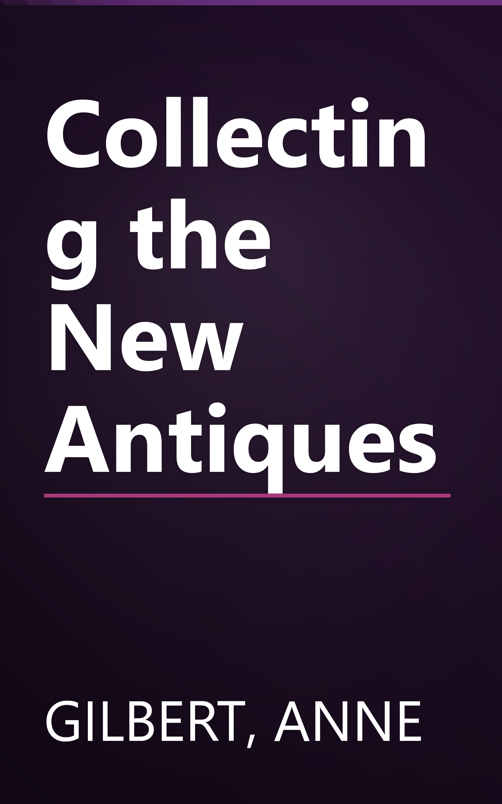 Collecting the New Antiques book cover