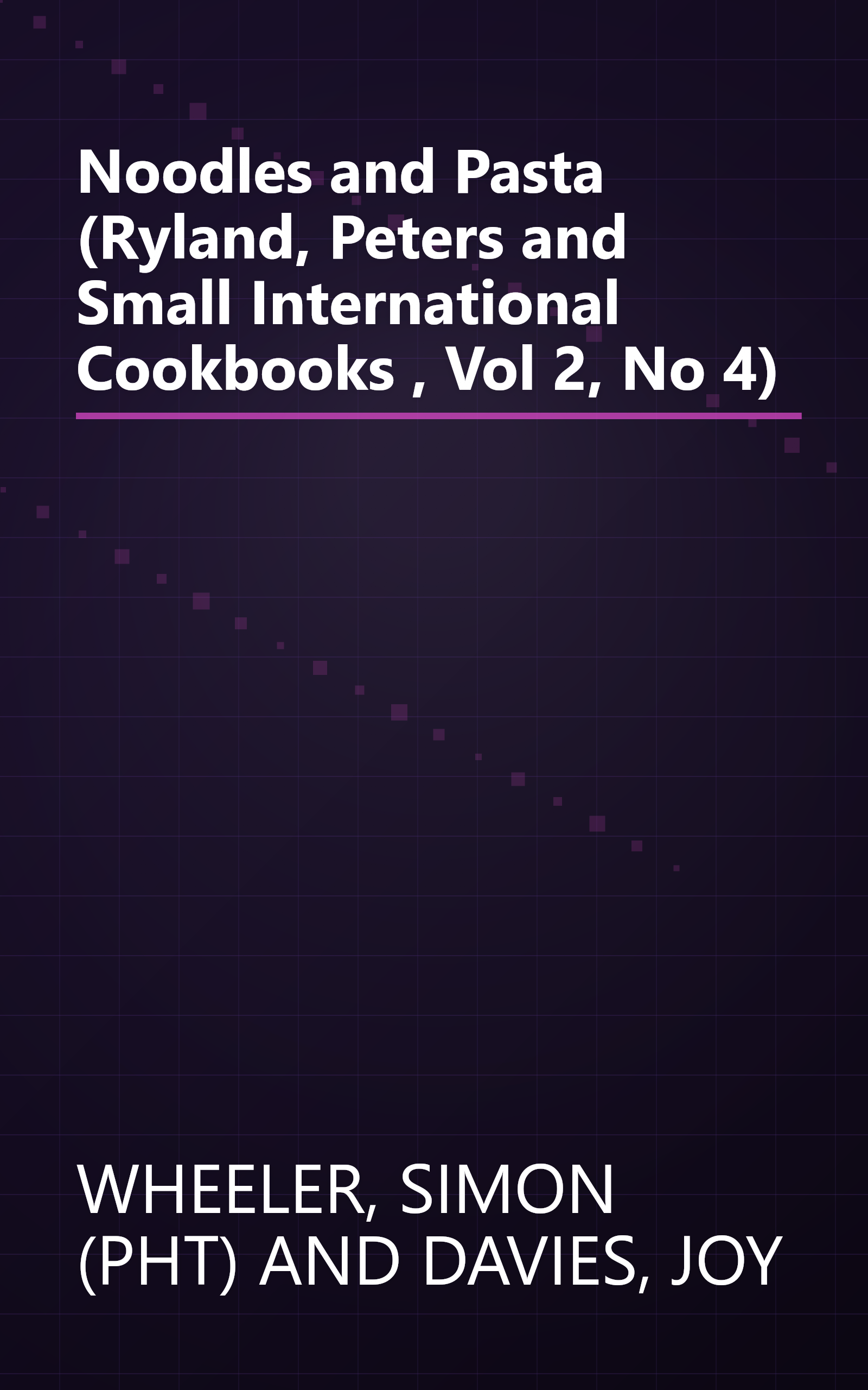 Noodles and Pasta (Ryland, Peters and Small International Cookbooks , Vol 2, No 4) book cover