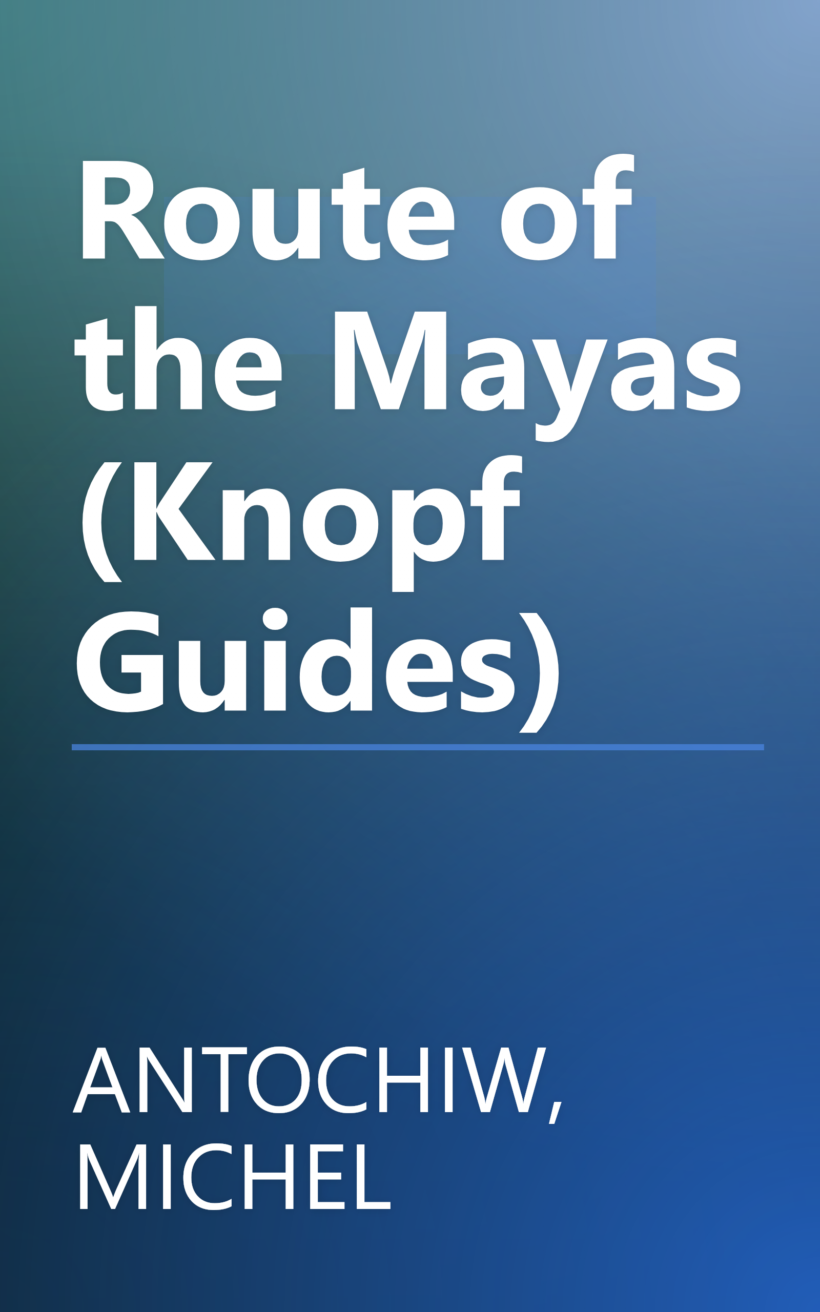 Route of the Mayas (Knopf Guides) book cover