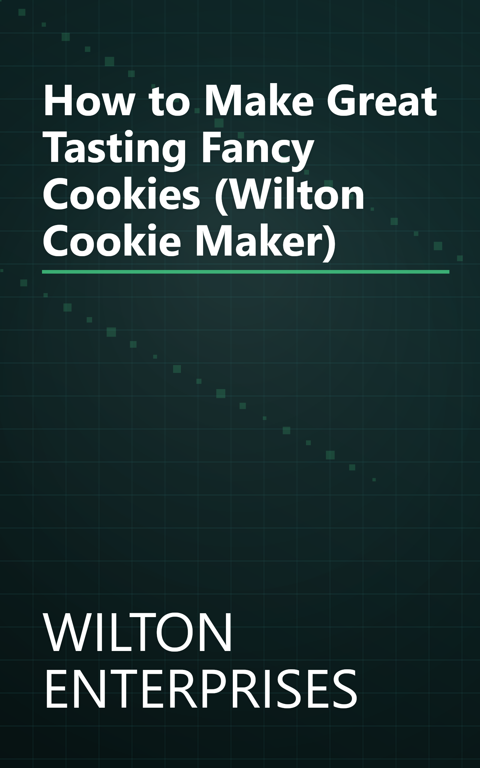 How to Make Great Tasting Fancy Cookies (Wilton Cookie Maker) book cover