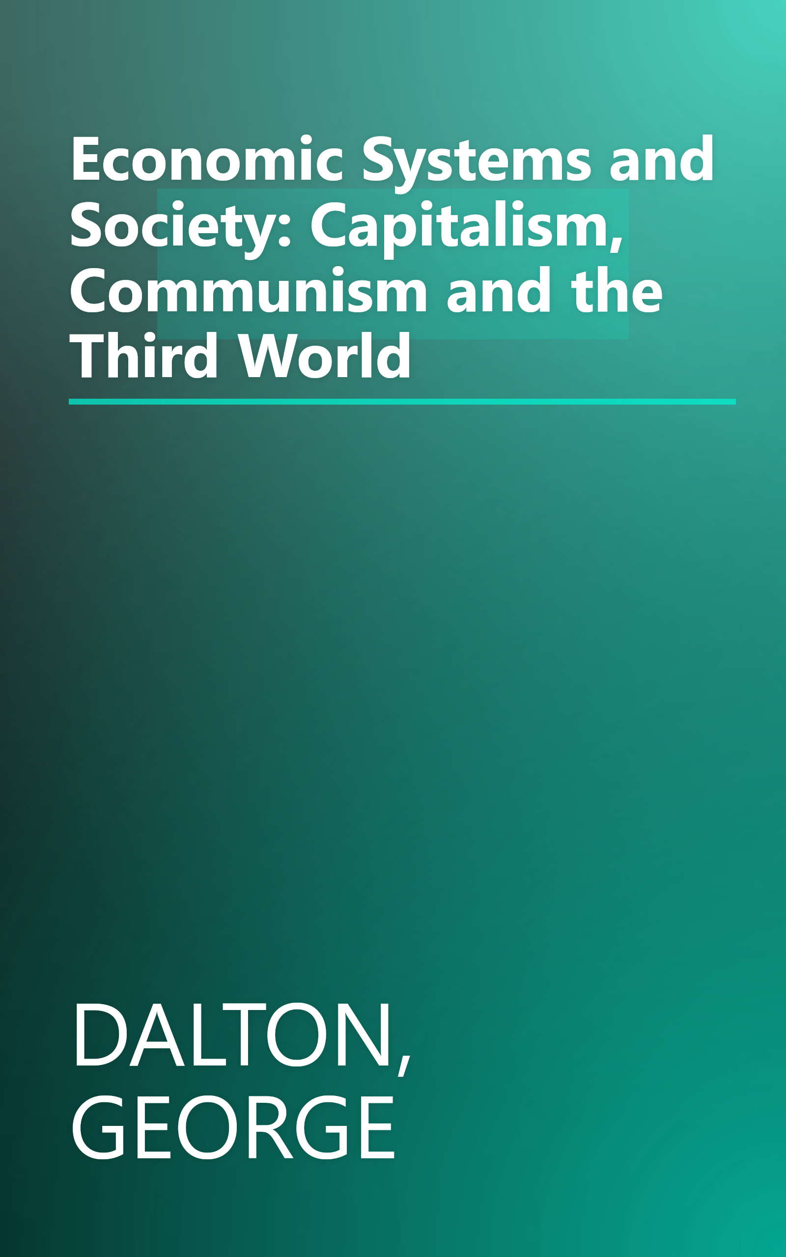 Economic Systems and Society: Capitalism, Communism and the Third World book cover