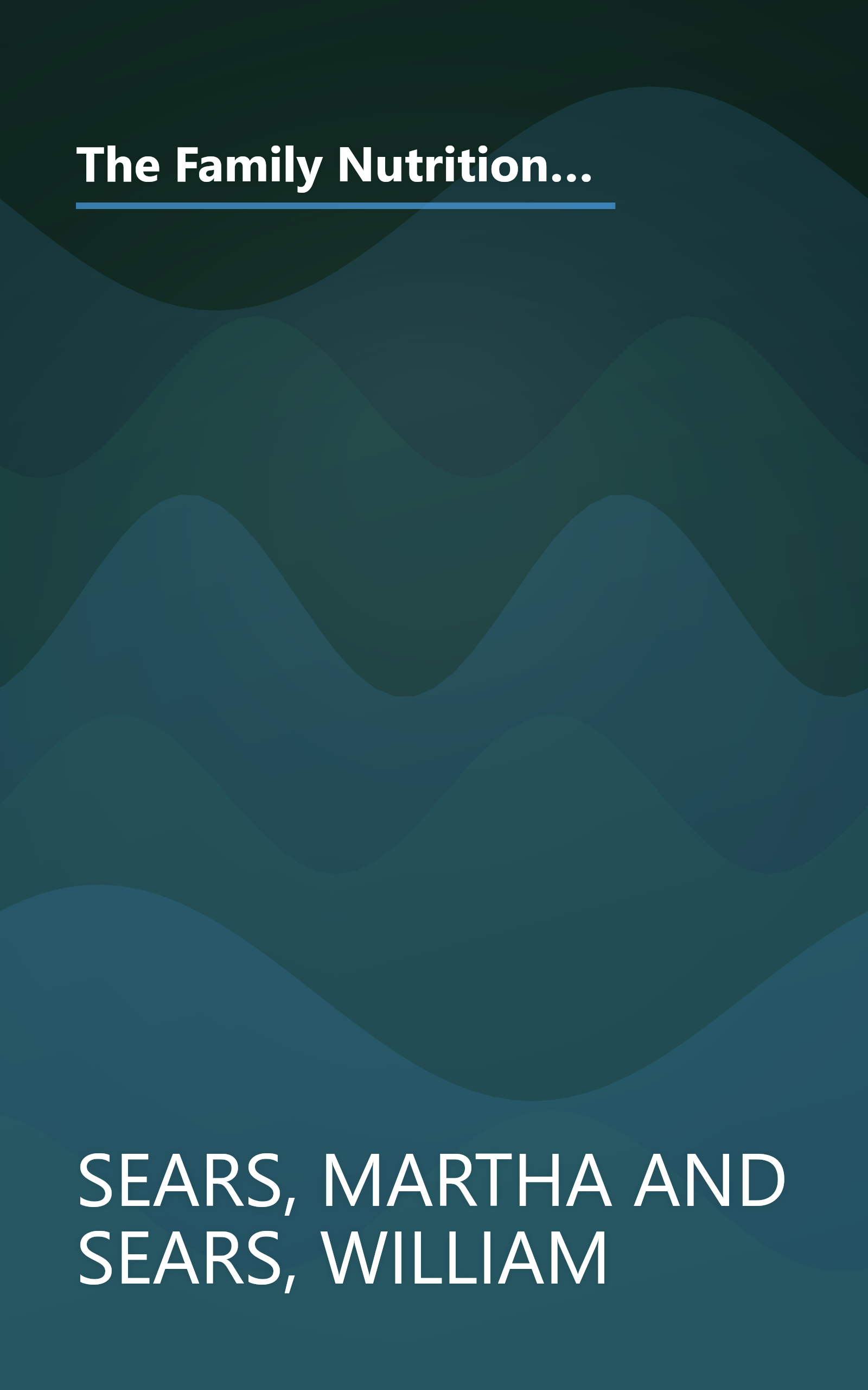 The Family Nutrition Book: Everything You Need to Know About Feeding Your Children - From Birth through Adolescence book cover