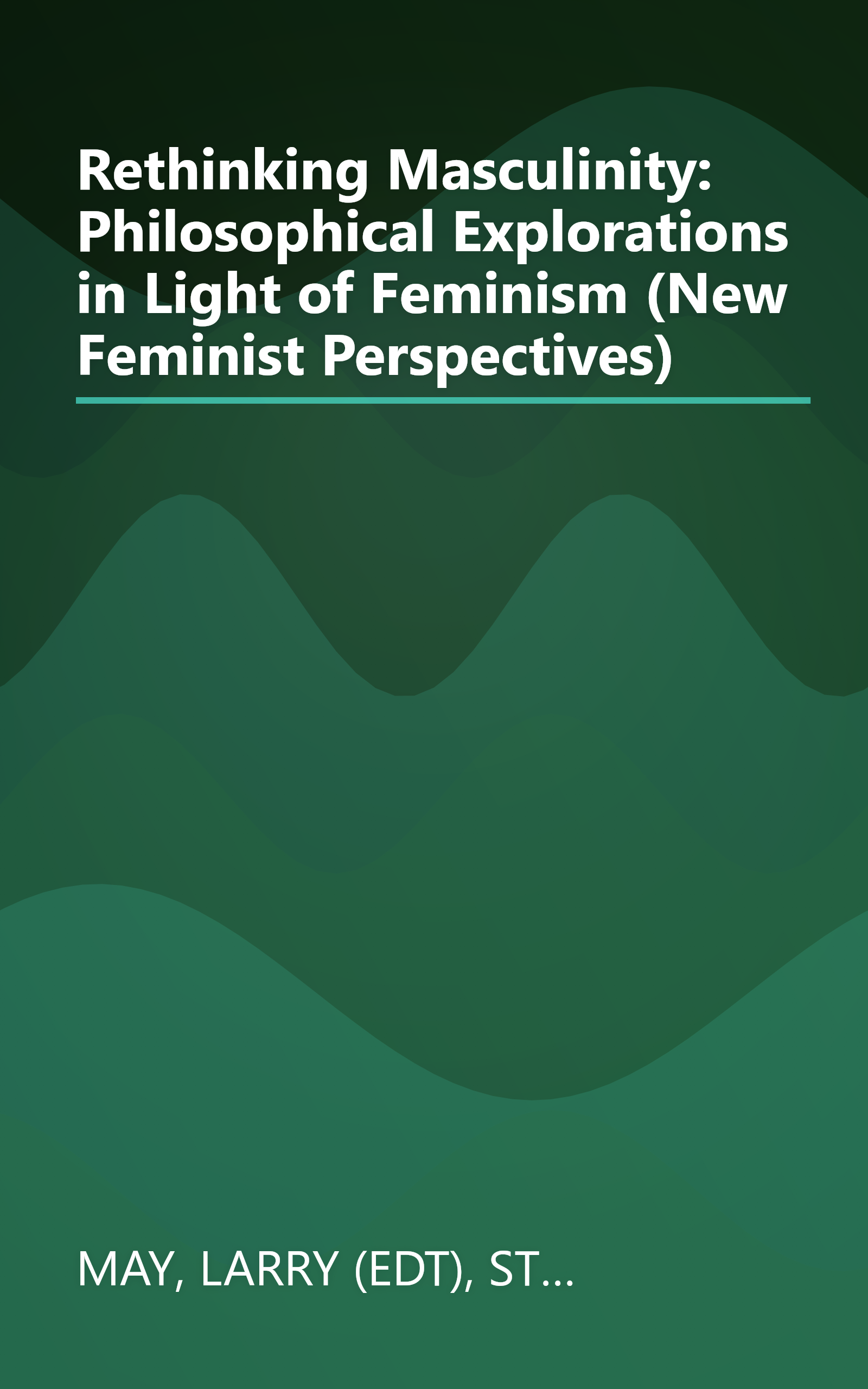 Rethinking Masculinity: Philosophical Explorations in Light of Feminism (New Feminist Perspectives) book cover