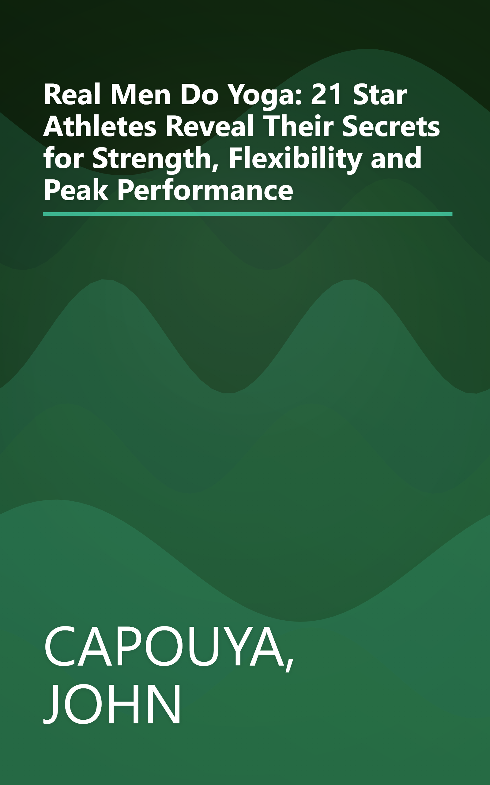 Real Men Do Yoga: 21 Star Athletes Reveal Their Secrets for Strength, Flexibility and Peak Performance book cover