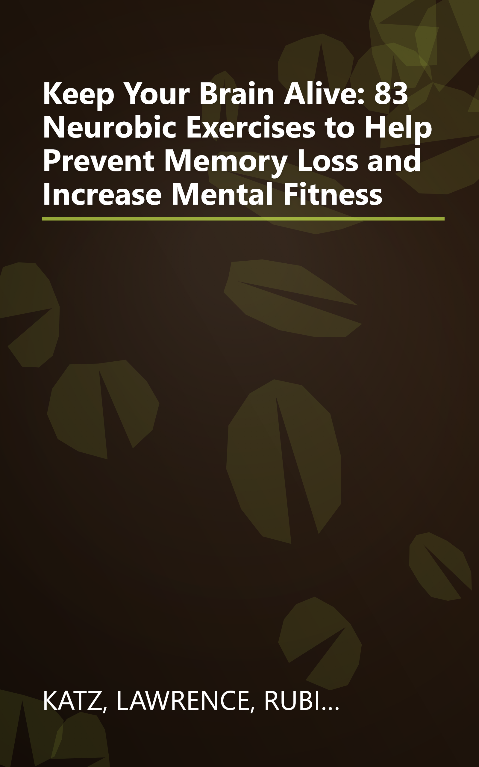 Keep Your Brain Alive: 83 Neurobic Exercises to Help Prevent Memory Loss and Increase Mental Fitness book cover