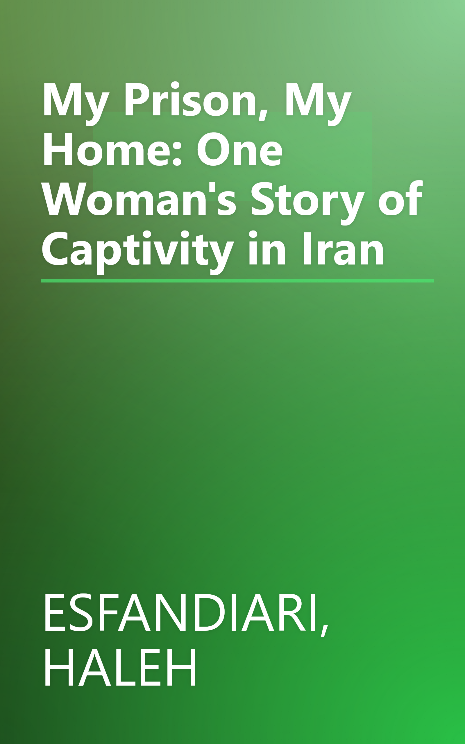 My Prison, My Home: One Woman's Story of Captivity in Iran book cover