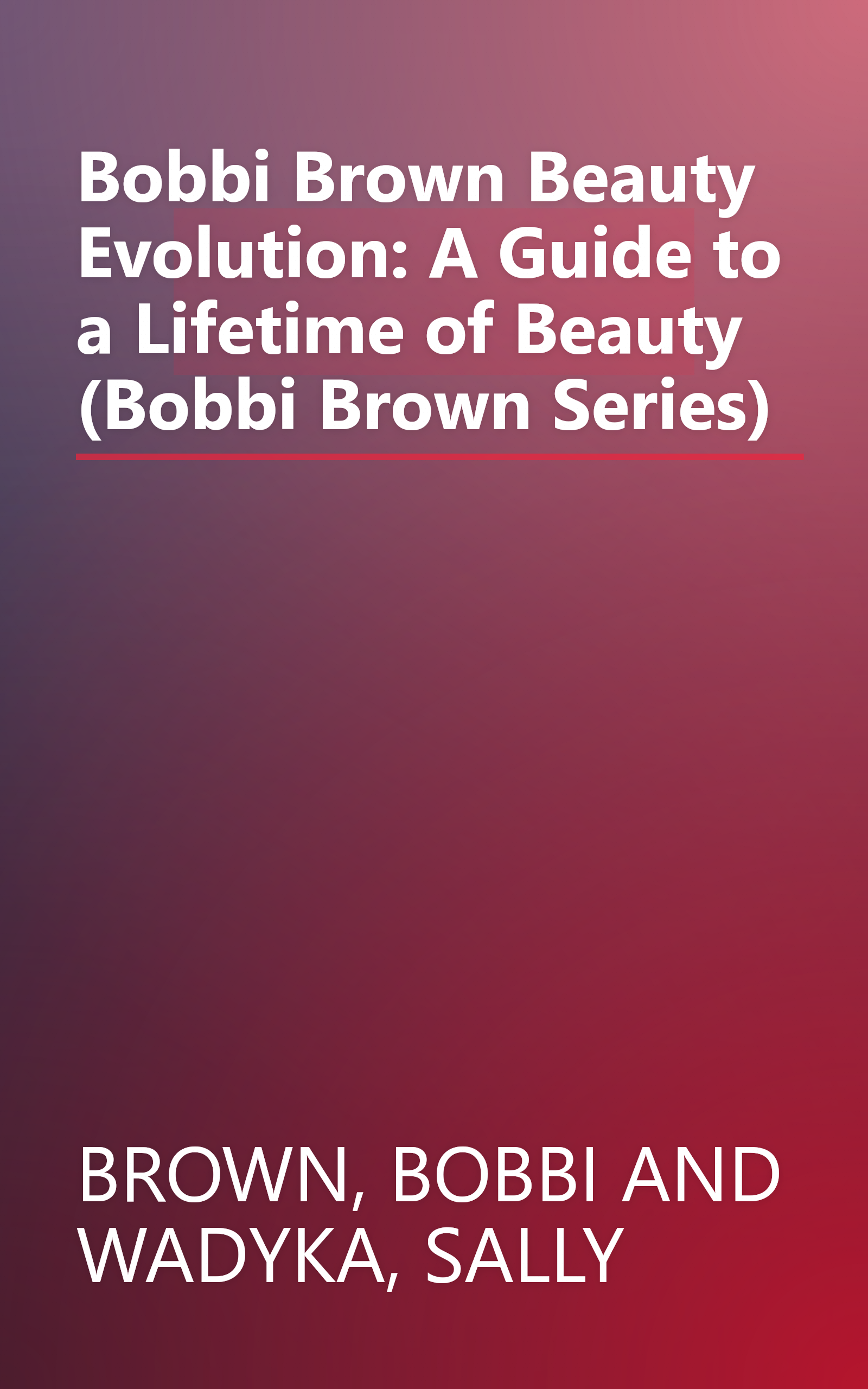 Bobbi Brown Beauty Evolution: A Guide to a Lifetime of Beauty (Bobbi Brown Series) book cover