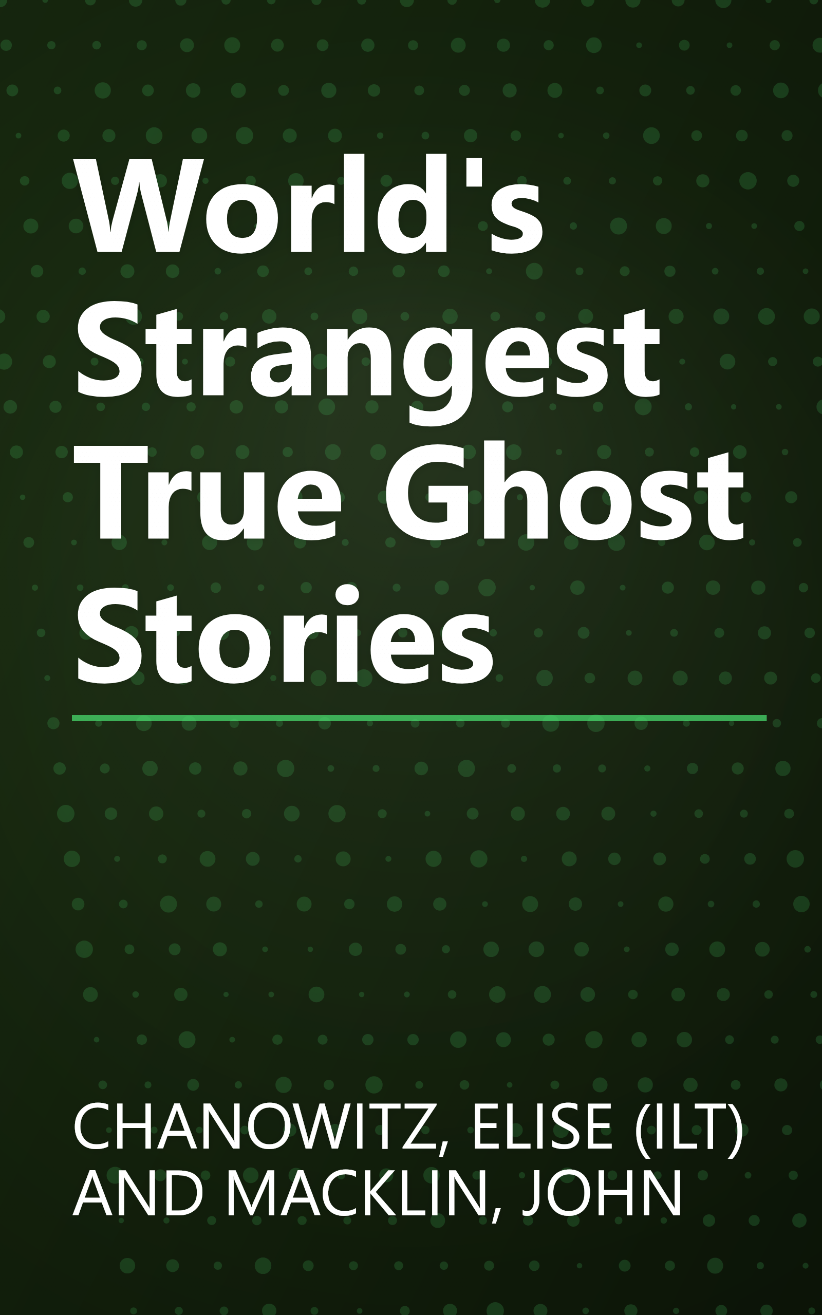 World's Strangest True Ghost Stories book cover
