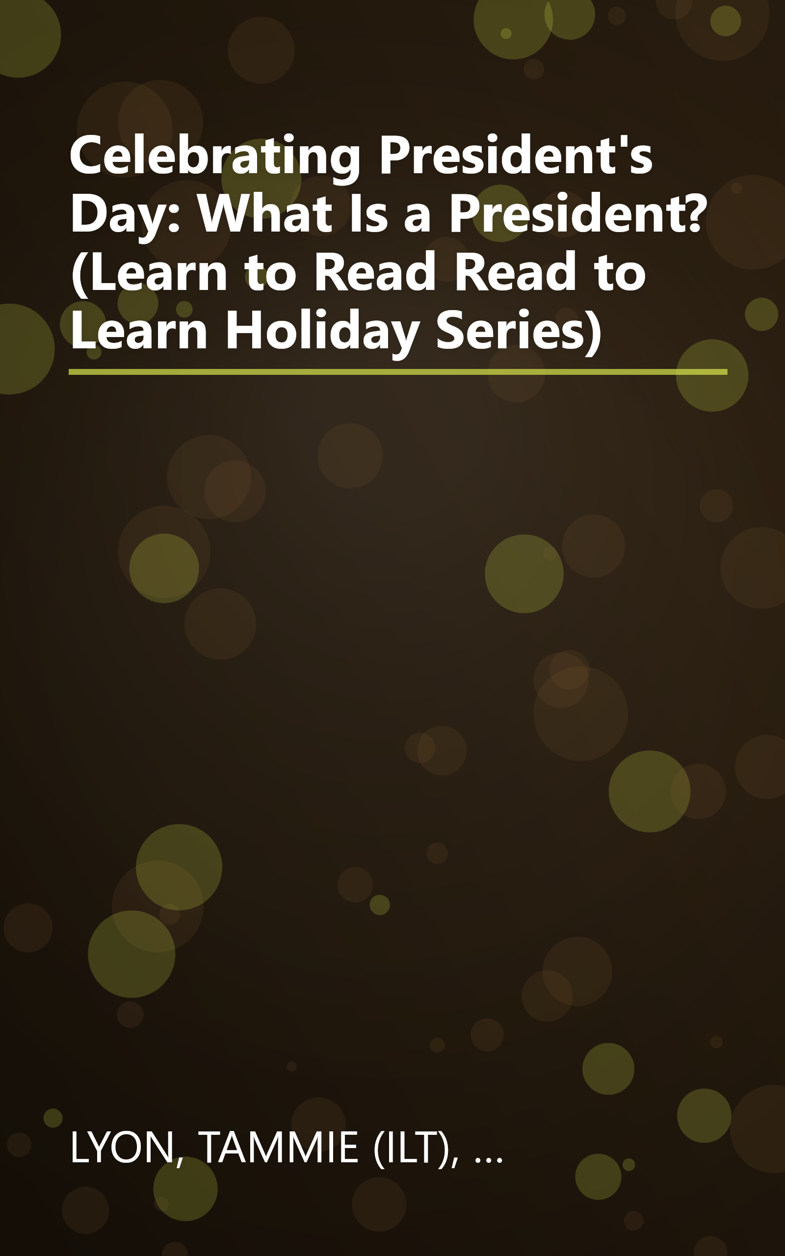 Celebrating President's Day: What Is a President? (Learn to Read Read to Learn Holiday Series) book cover