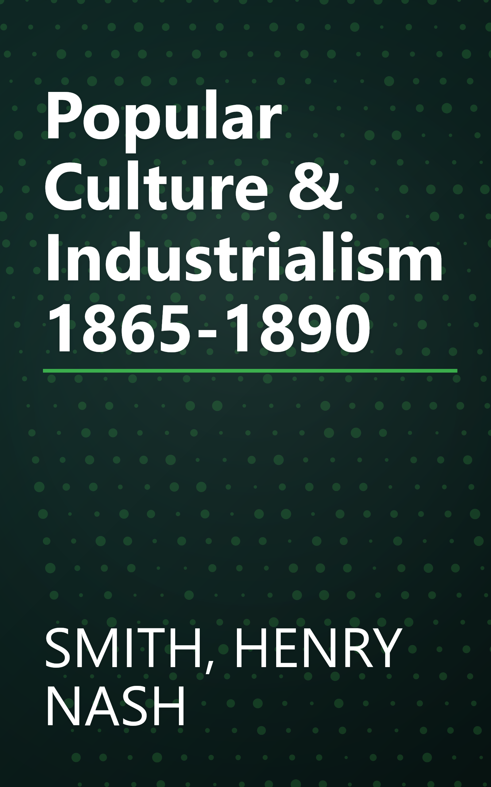 Popular Culture & Industrialism 1865-1890 book cover