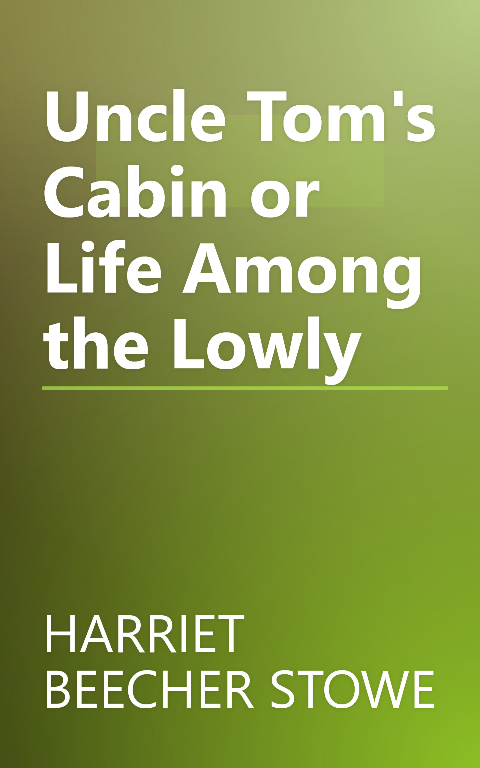 Uncle Tom's Cabin or Life Among the Lowly book cover