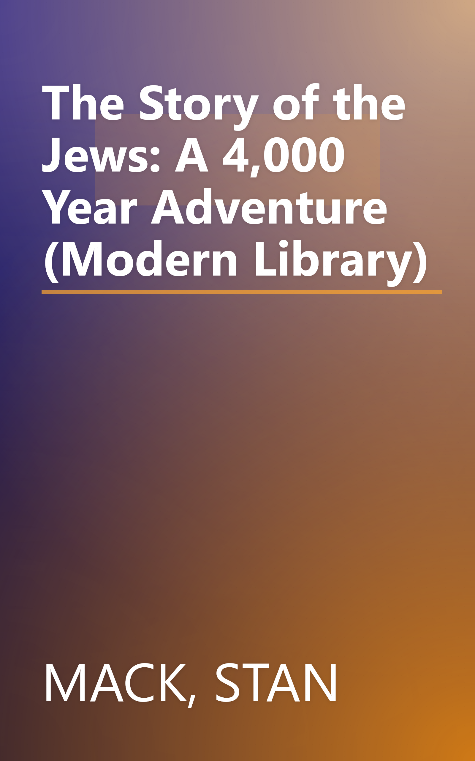 The Story of the Jews: A 4,000 Year Adventure (Modern Library) book cover