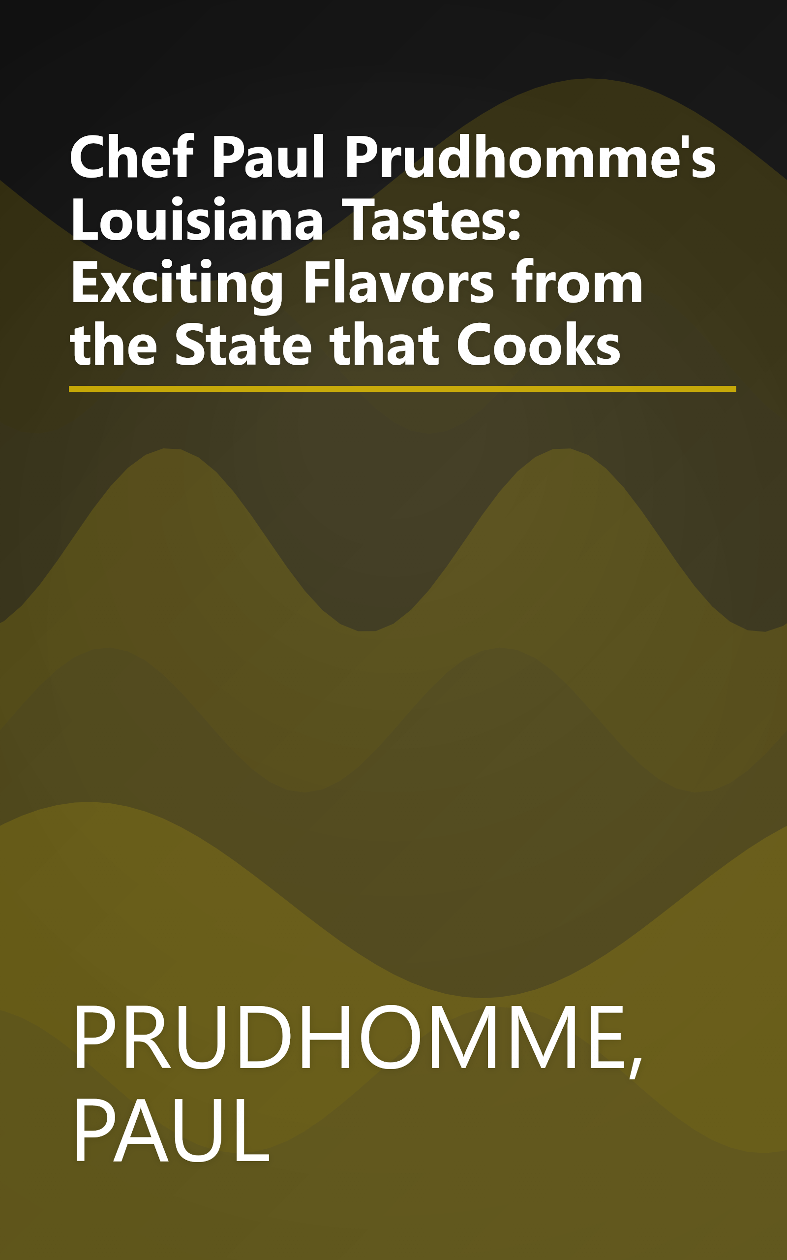 Chef Paul Prudhomme's Louisiana Tastes: Exciting Flavors from the State that Cooks book cover