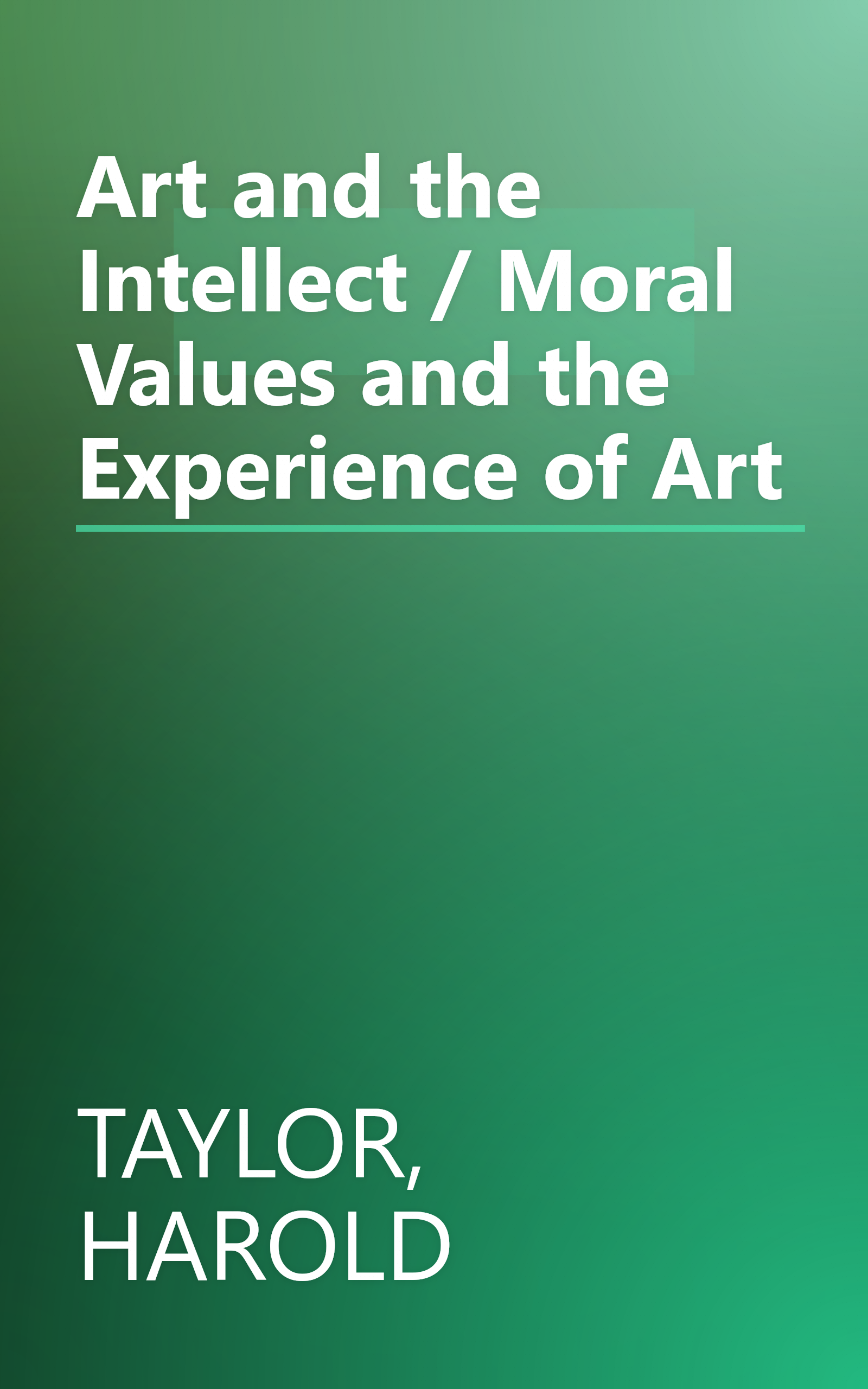 Art and the Intellect / Moral Values and the Experience of Art book cover